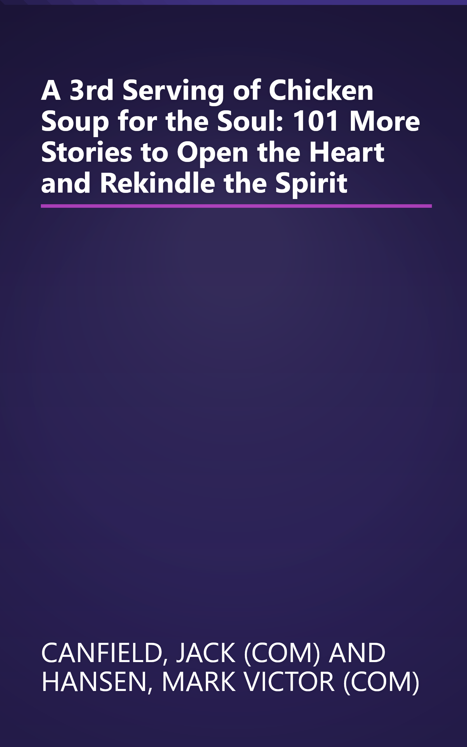 A 3rd Serving of Chicken Soup for the Soul: 101 More Stories to Open the Heart and Rekindle the Spirit book cover