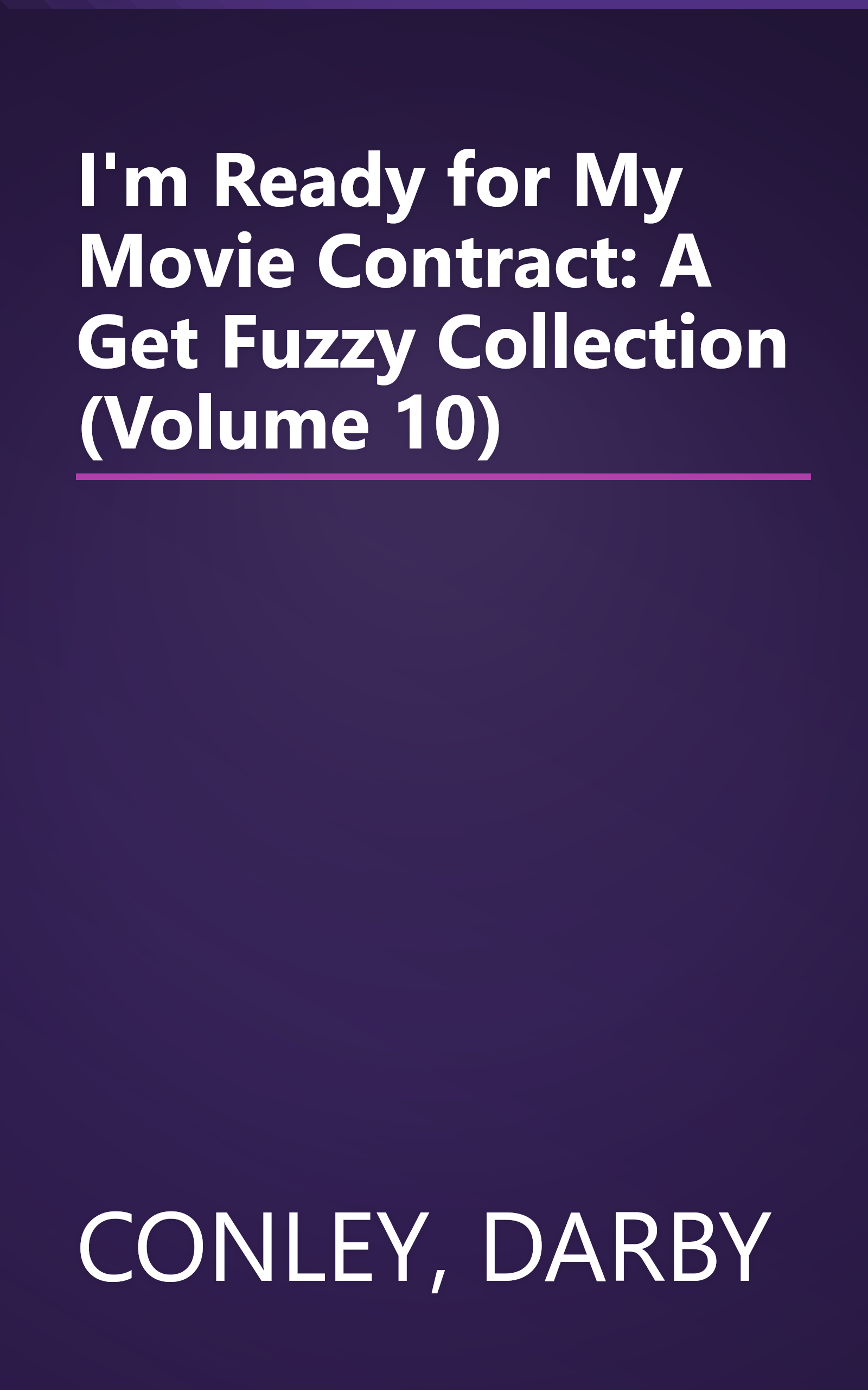 I'm Ready for My Movie Contract: A Get Fuzzy Collection (Volume 10) book cover