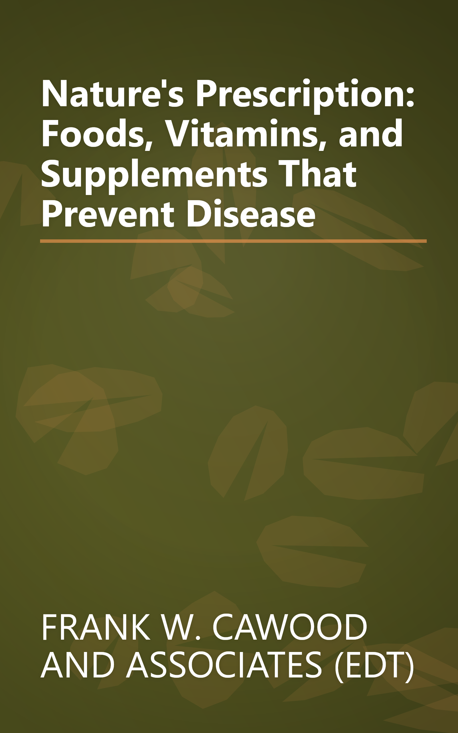 Nature's Prescription: Foods, Vitamins, and Supplements That Prevent Disease book cover