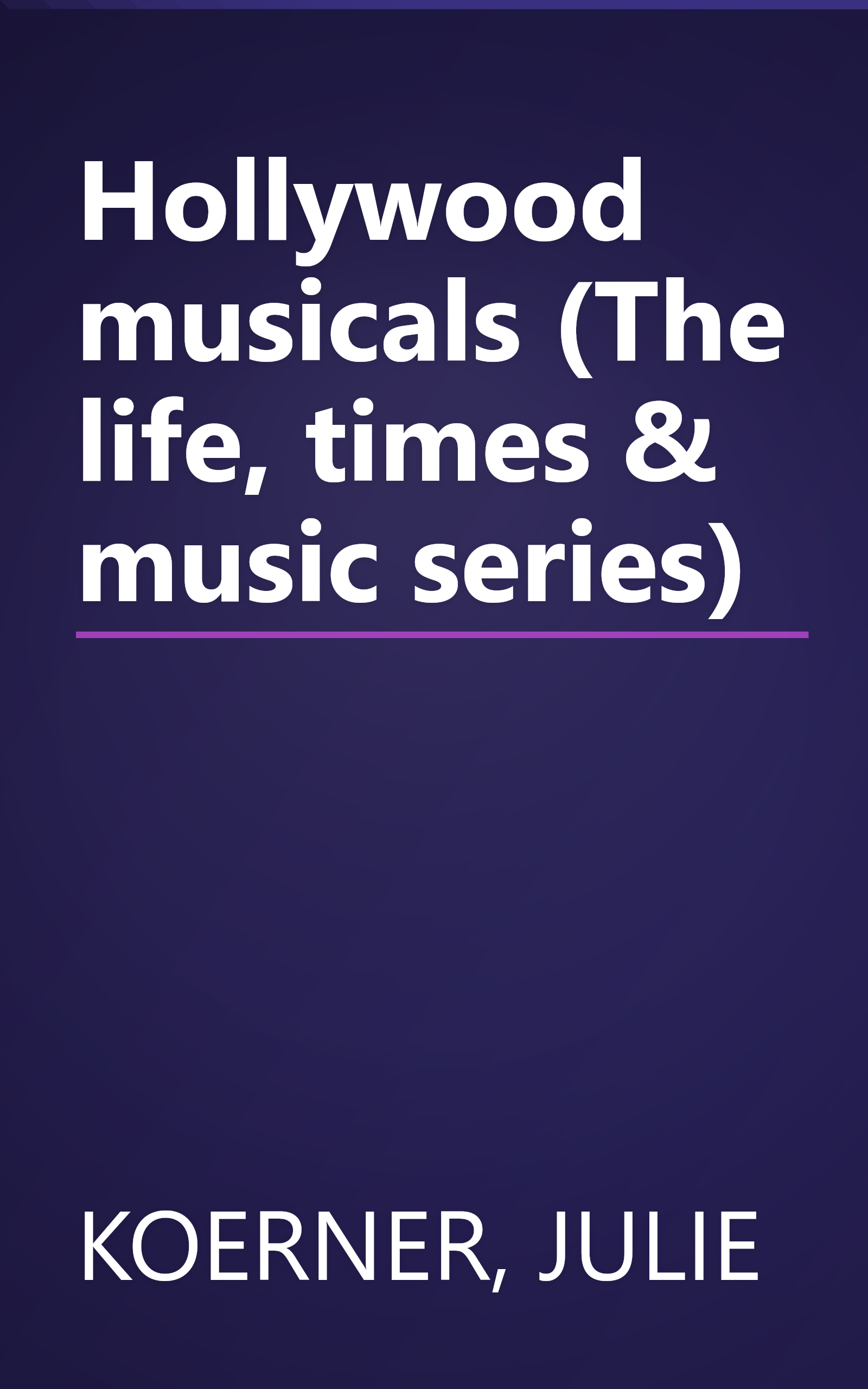 Hollywood musicals (The life, times & music series) book cover