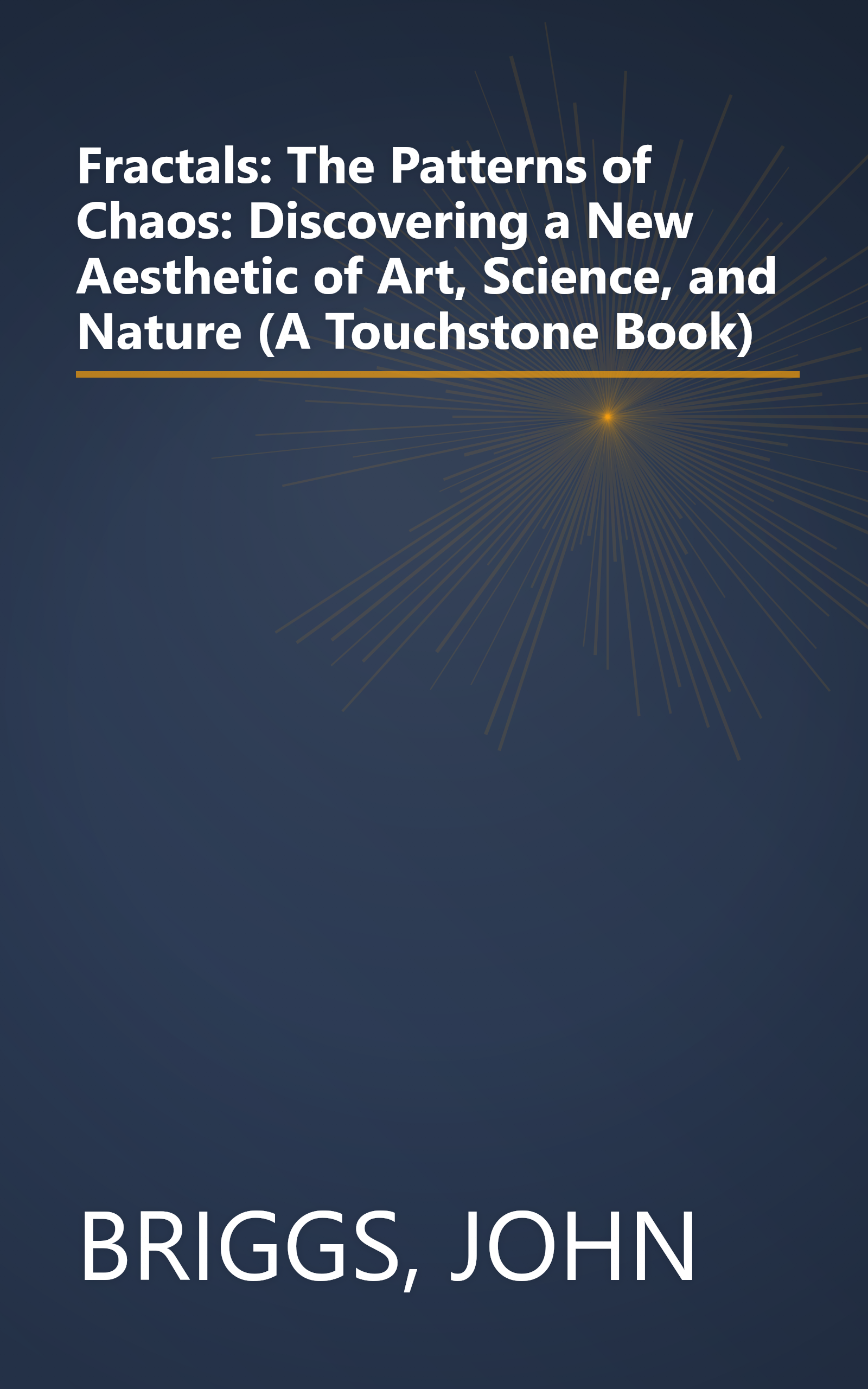 Fractals: The Patterns of Chaos: Discovering a New Aesthetic of Art, Science, and Nature (A Touchstone Book) book cover