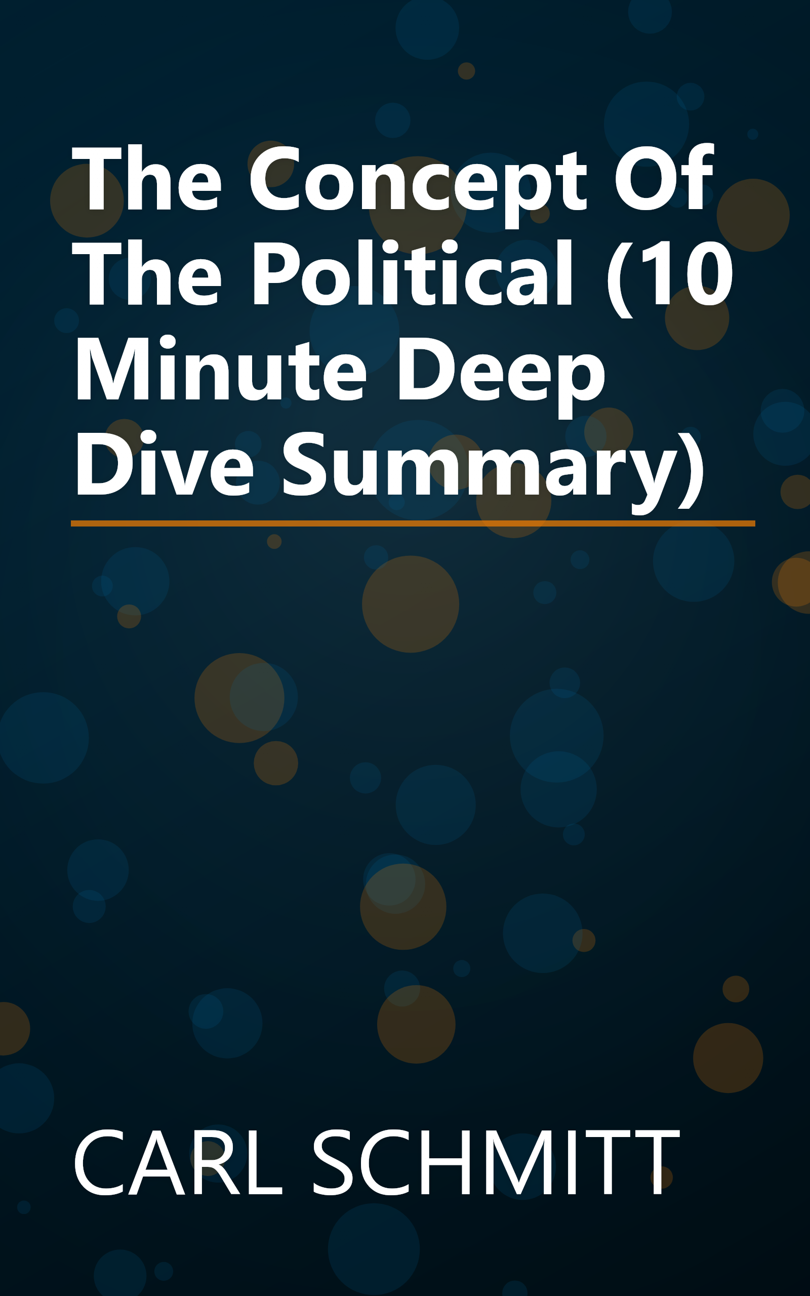 The Concept Of The Political (10 Minute   Deep Dive Summary) book cover