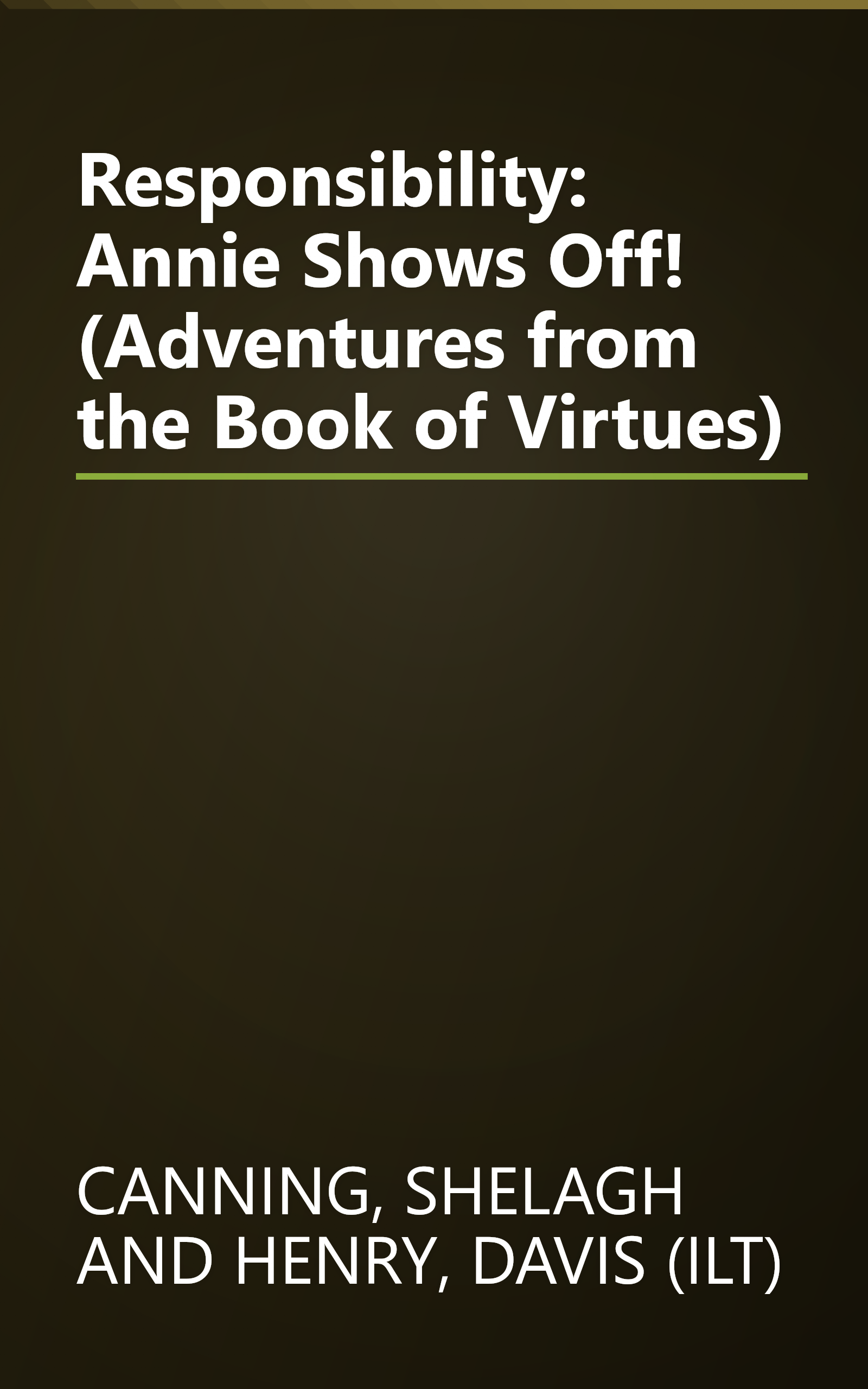 Responsibility: Annie Shows Off! (Adventures from the Book of Virtues) book cover