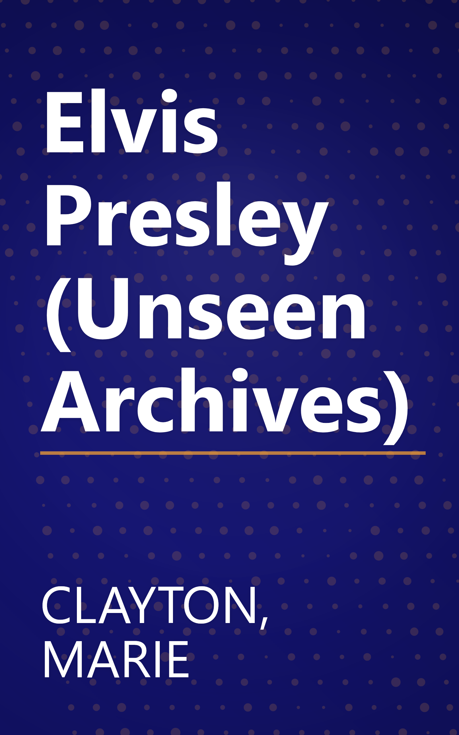 Elvis Presley (Unseen Archives) book cover