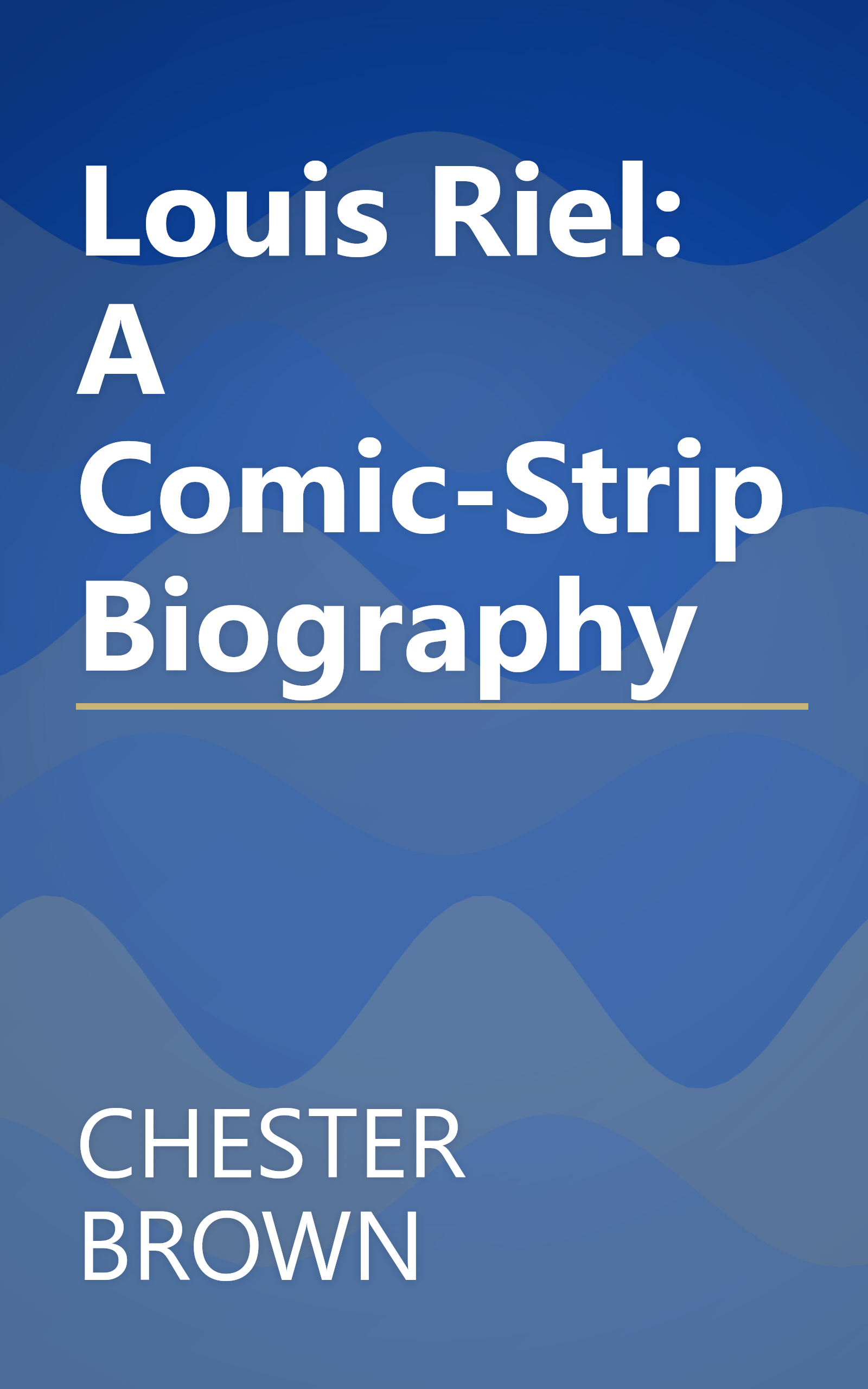 Louis Riel: A Comic-Strip Biography book cover