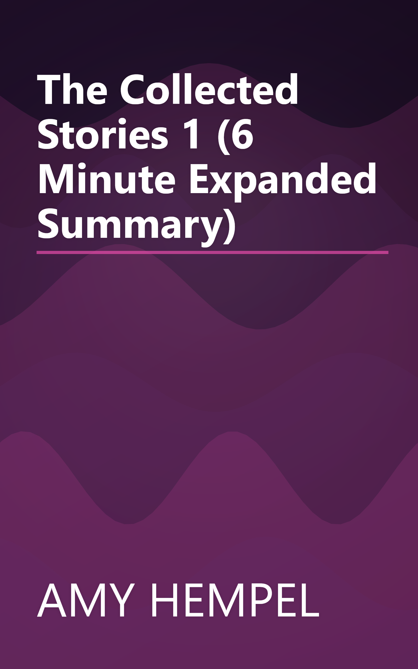 The Collected Stories 1 (6 Minute   Expanded Summary) book cover