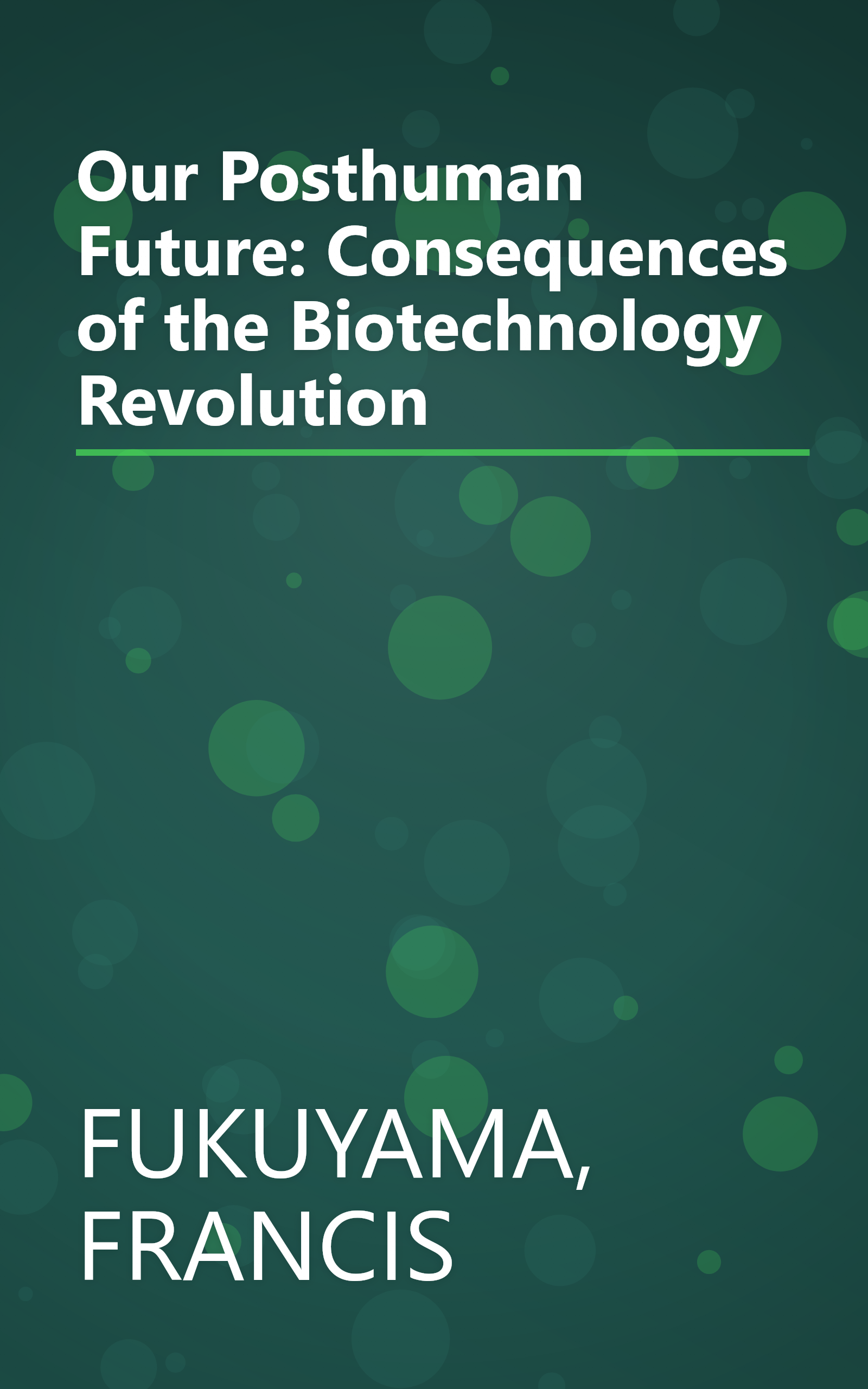 Our Posthuman Future: Consequences of the Biotechnology Revolution book cover