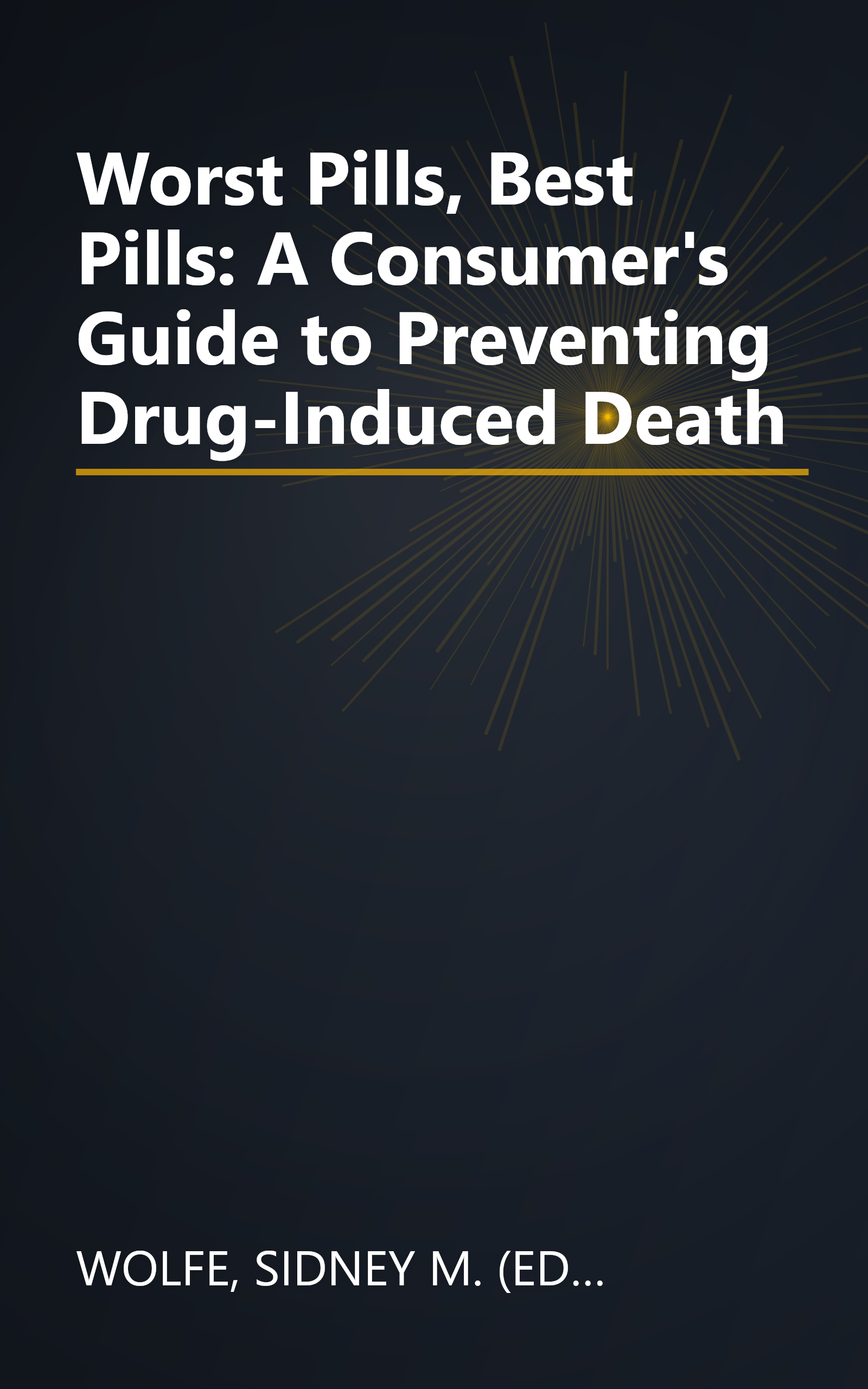 Worst Pills, Best Pills: A Consumer's Guide to Preventing Drug-Induced Death book cover