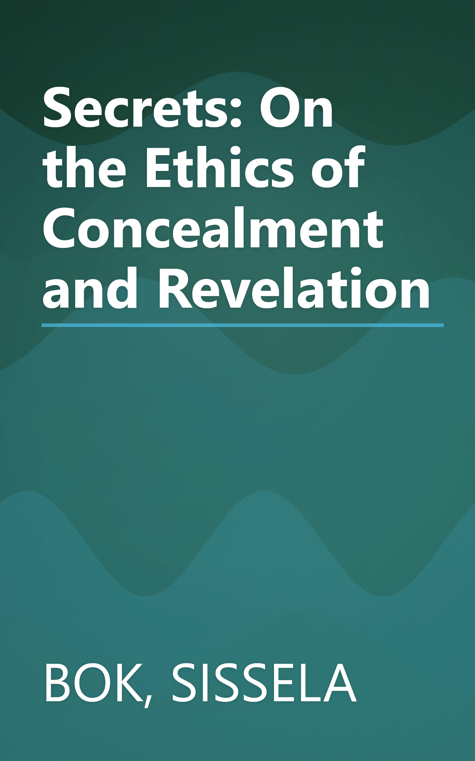 Secrets: On the Ethics of Concealment and Revelation book cover