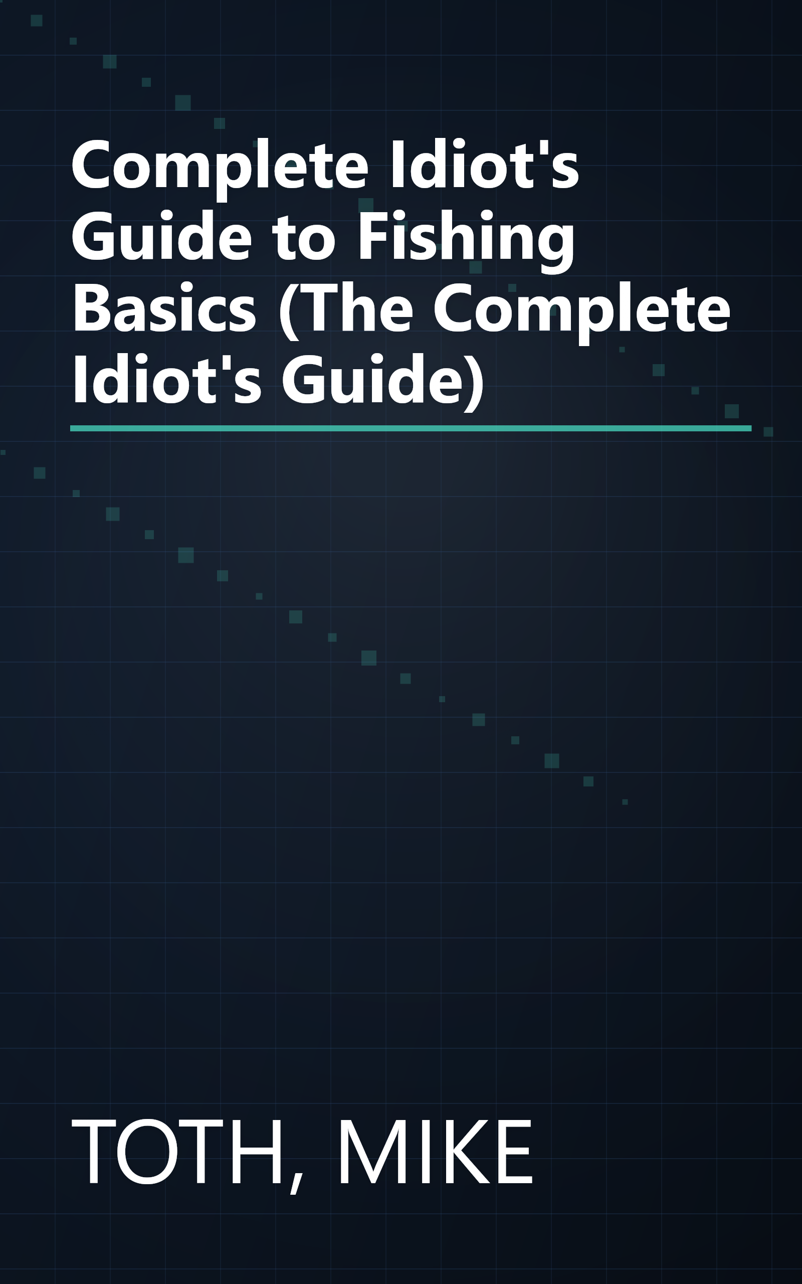 Complete Idiot's Guide to Fishing Basics (The Complete Idiot's Guide) book cover