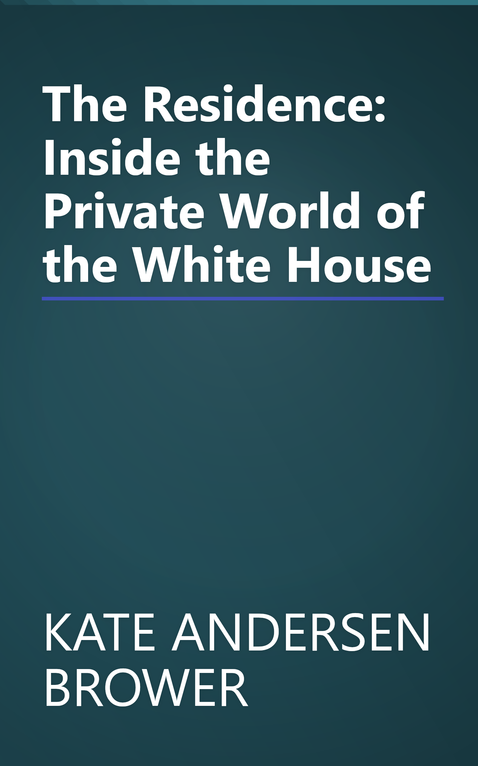 The Residence: Inside the Private World of the White House book cover