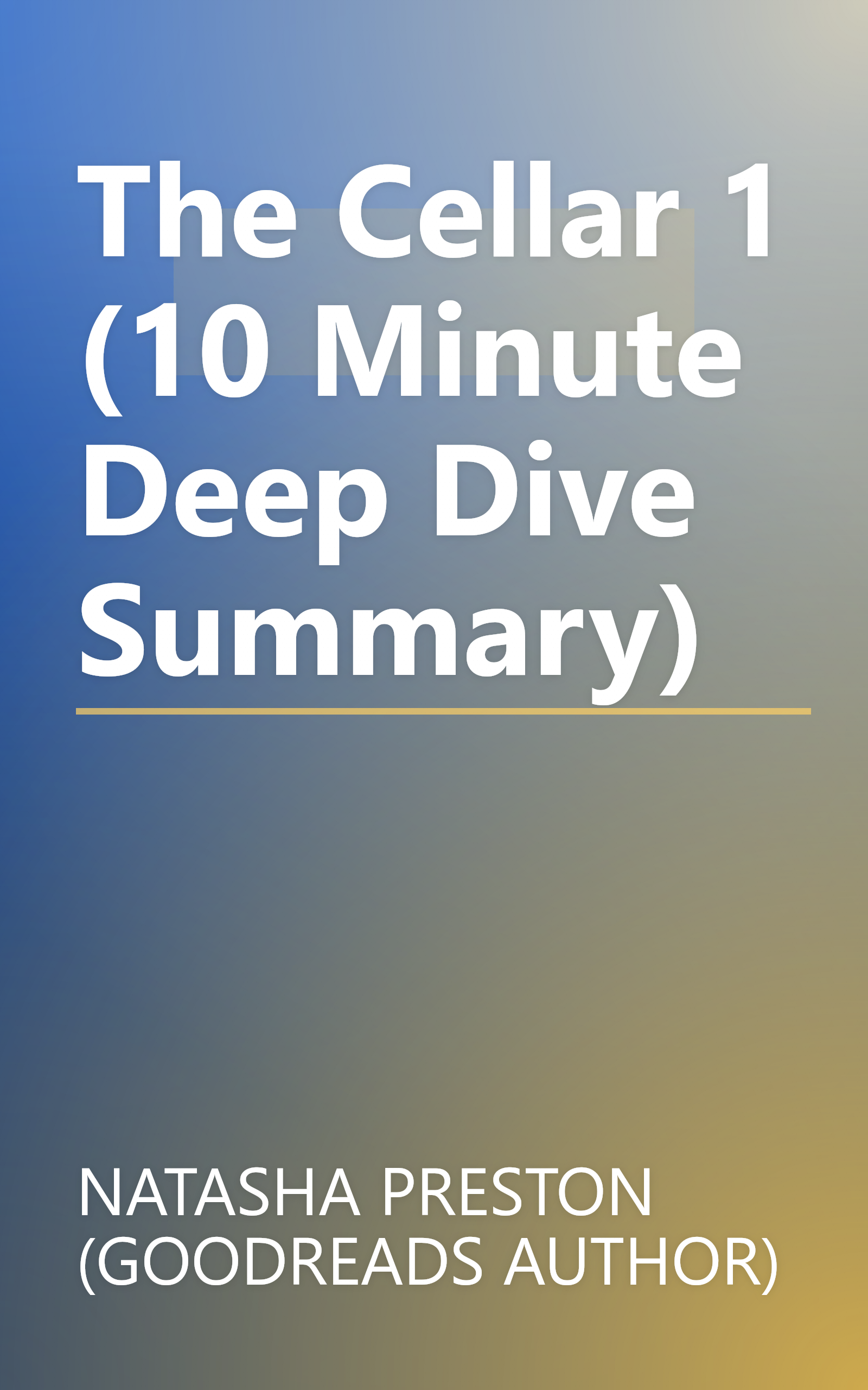 The Cellar 1 (10 Minute   Deep Dive Summary) book cover