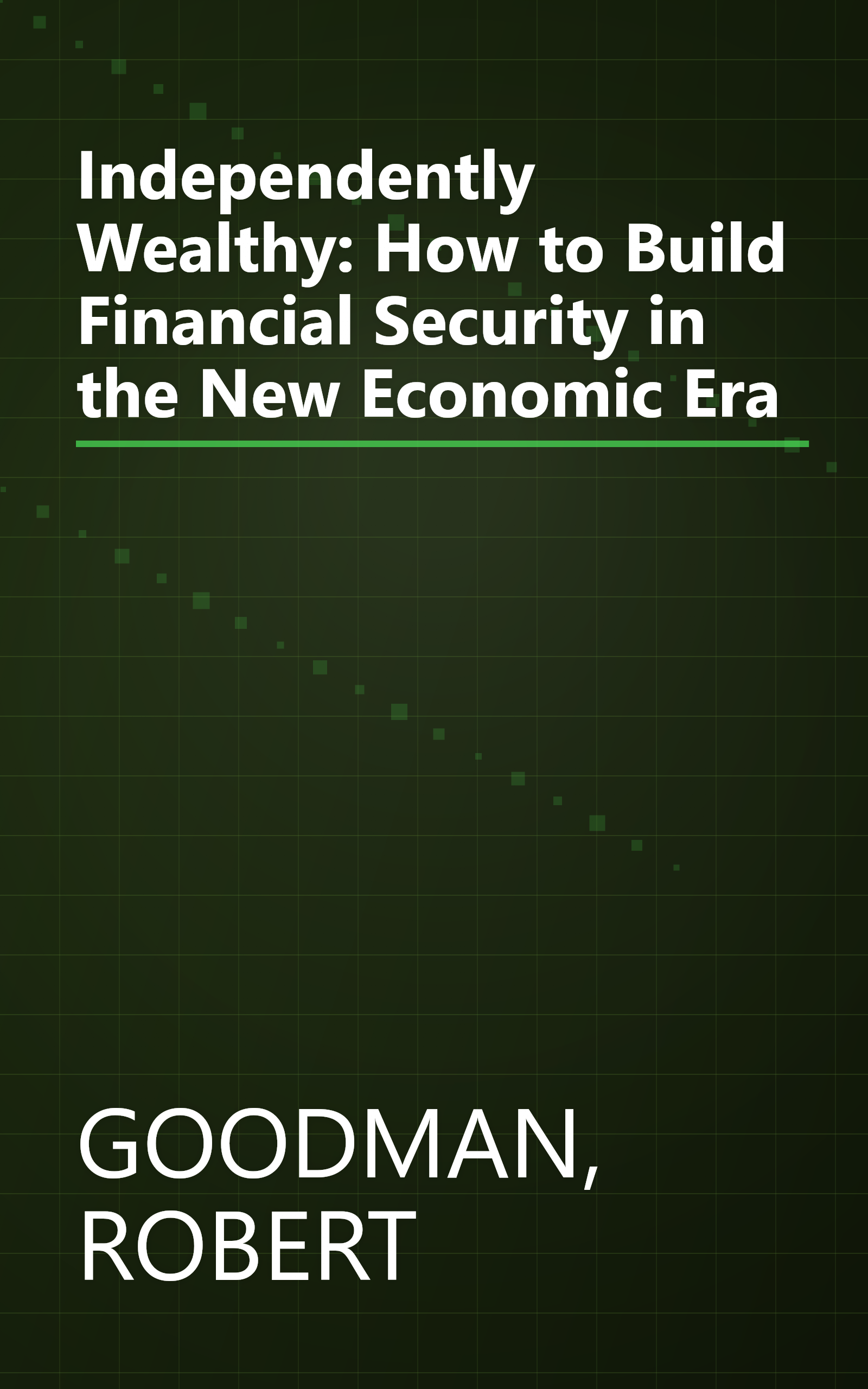 Independently Wealthy: How to Build Financial Security in the New Economic Era book cover