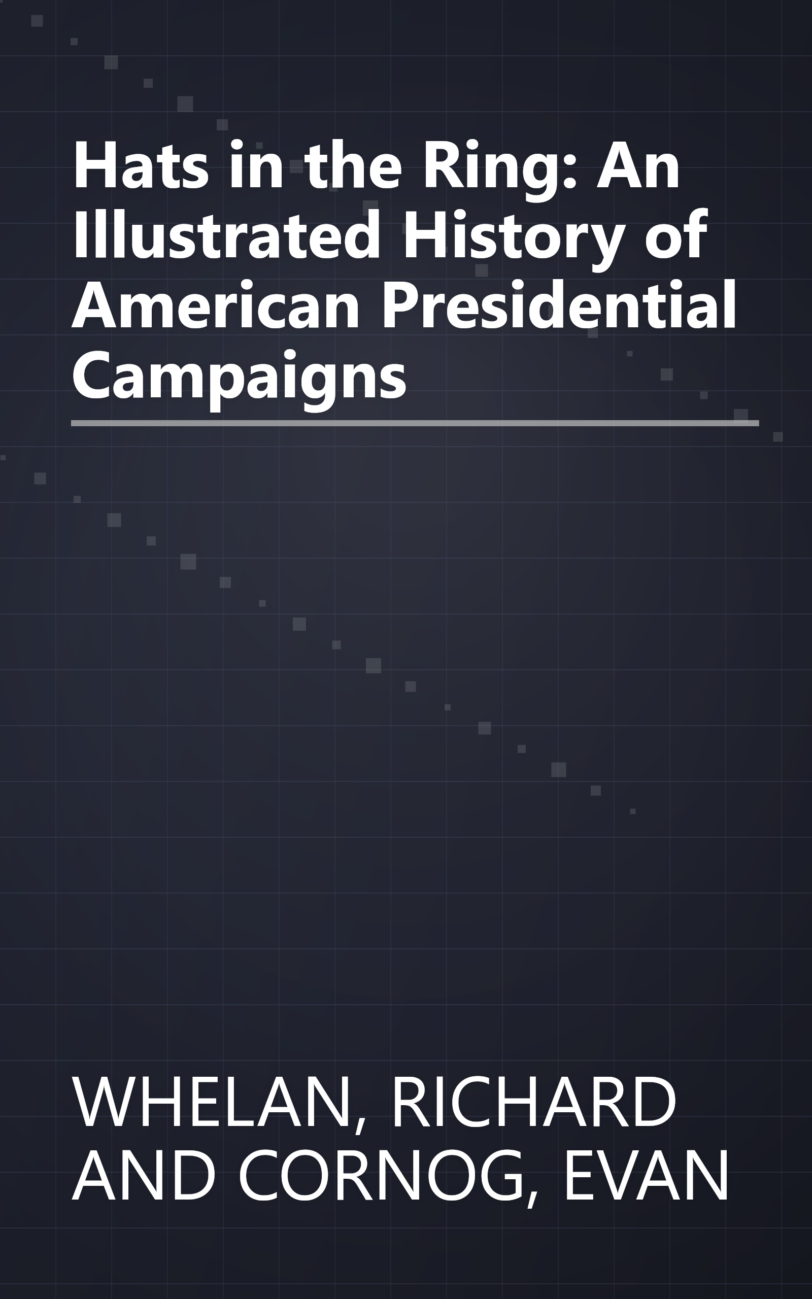 Hats in the Ring: An Illustrated History of American Presidential Campaigns book cover