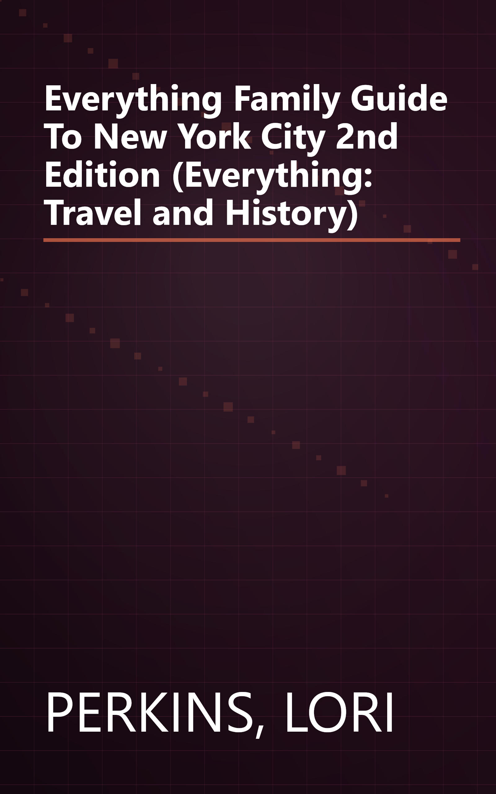 Everything Family Guide To New York City 2nd Edition (Everything: Travel and History) book cover
