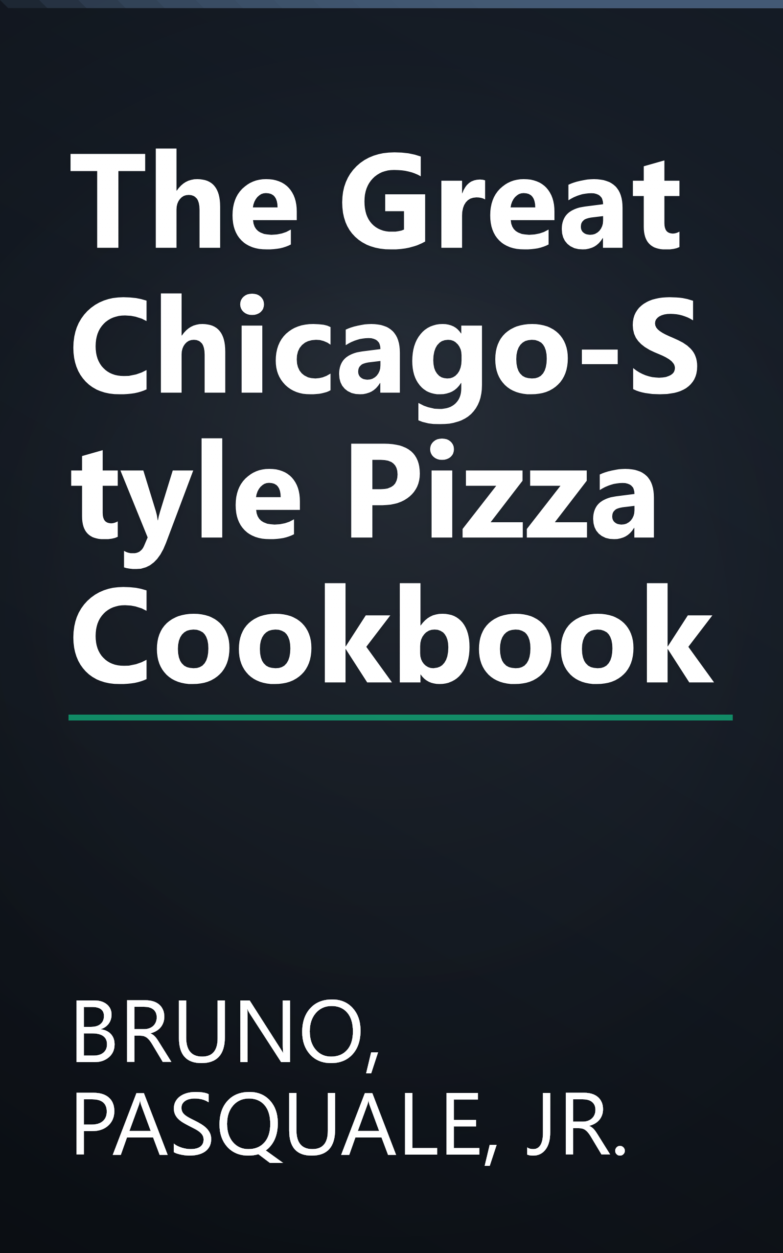 The Great Chicago-Style Pizza Cookbook book cover