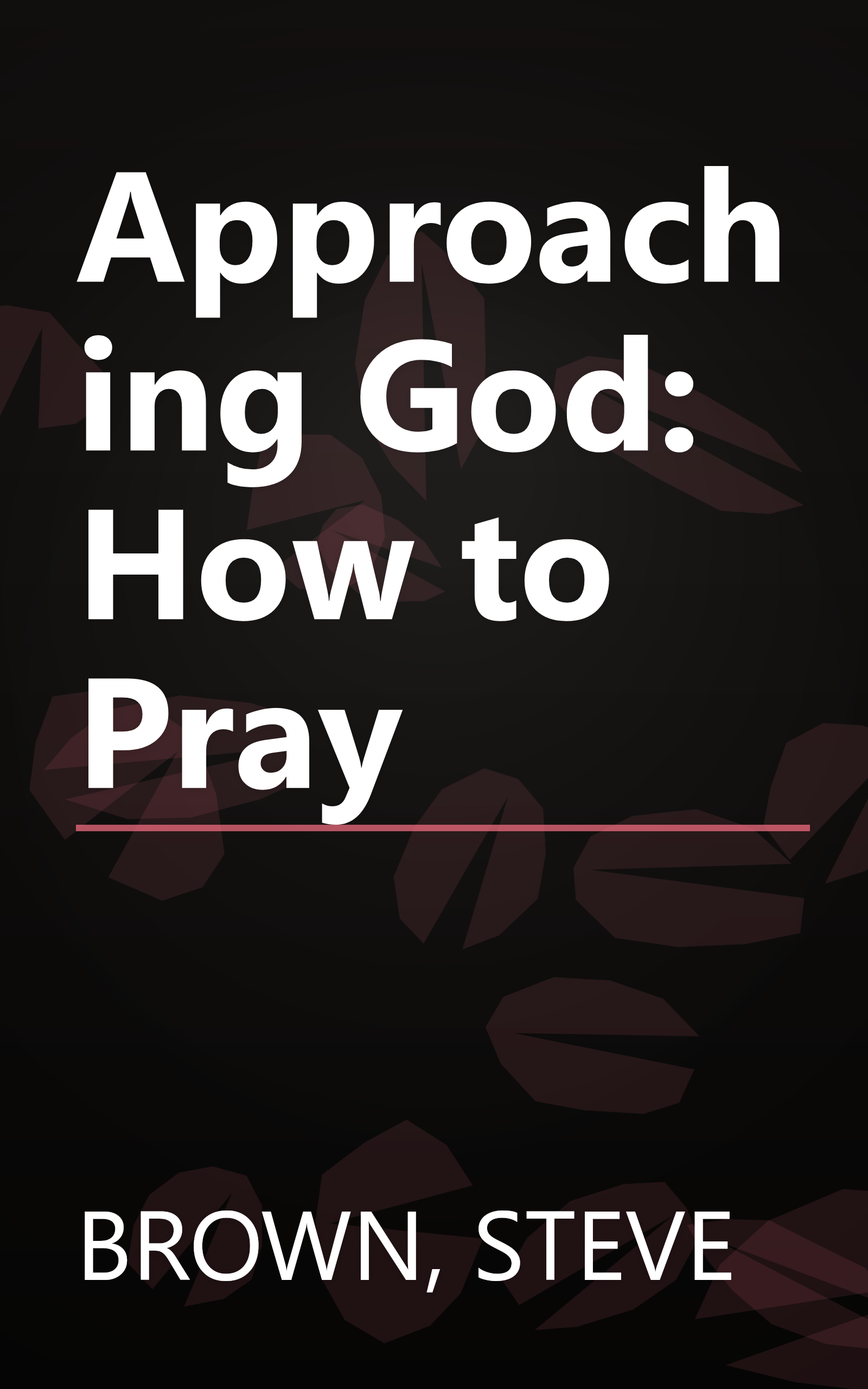 Approaching God: How to Pray book cover