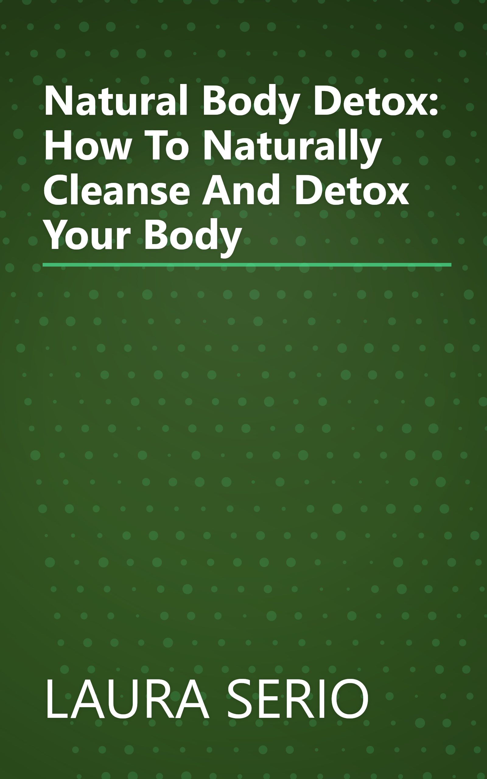 Natural Body Detox: How To Naturally Cleanse And Detox Your Body book cover