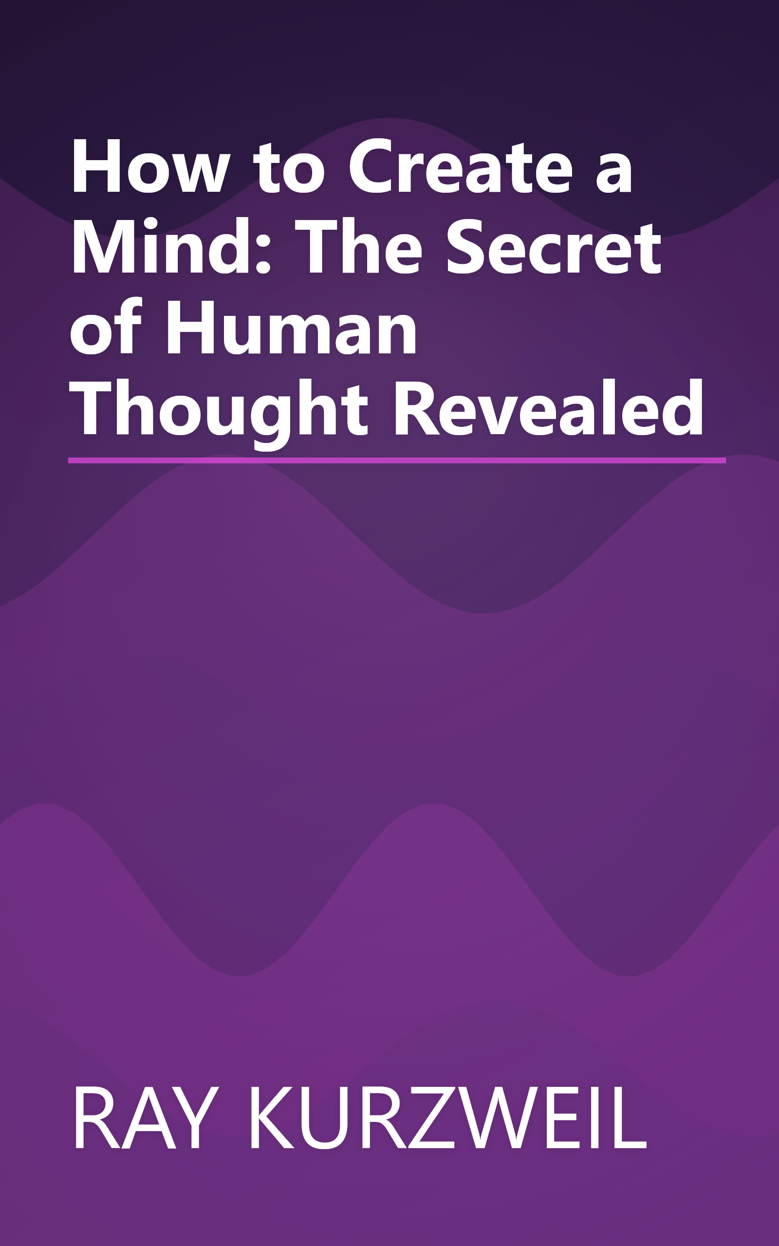 How to Create a Mind: The Secret of Human Thought Revealed book cover