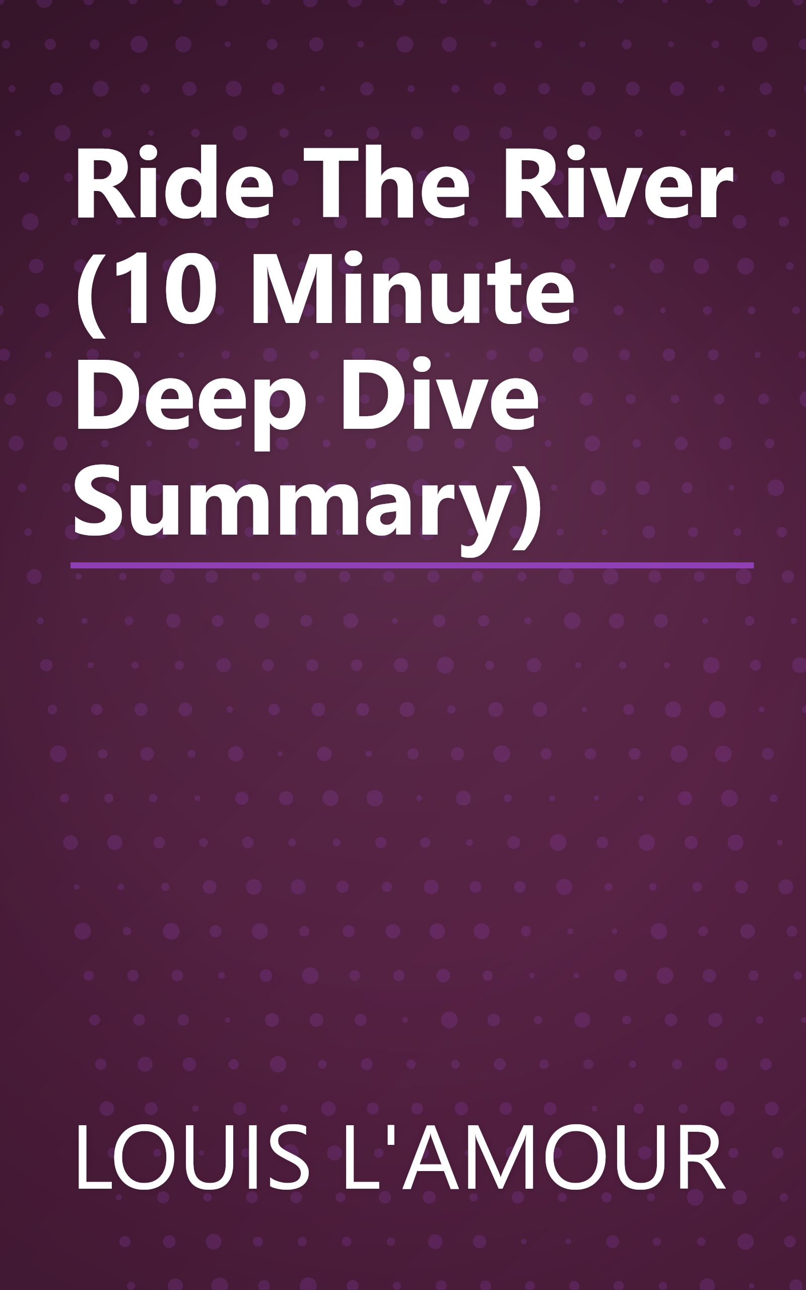 Ride The River (10 Minute   Deep Dive Summary) book cover