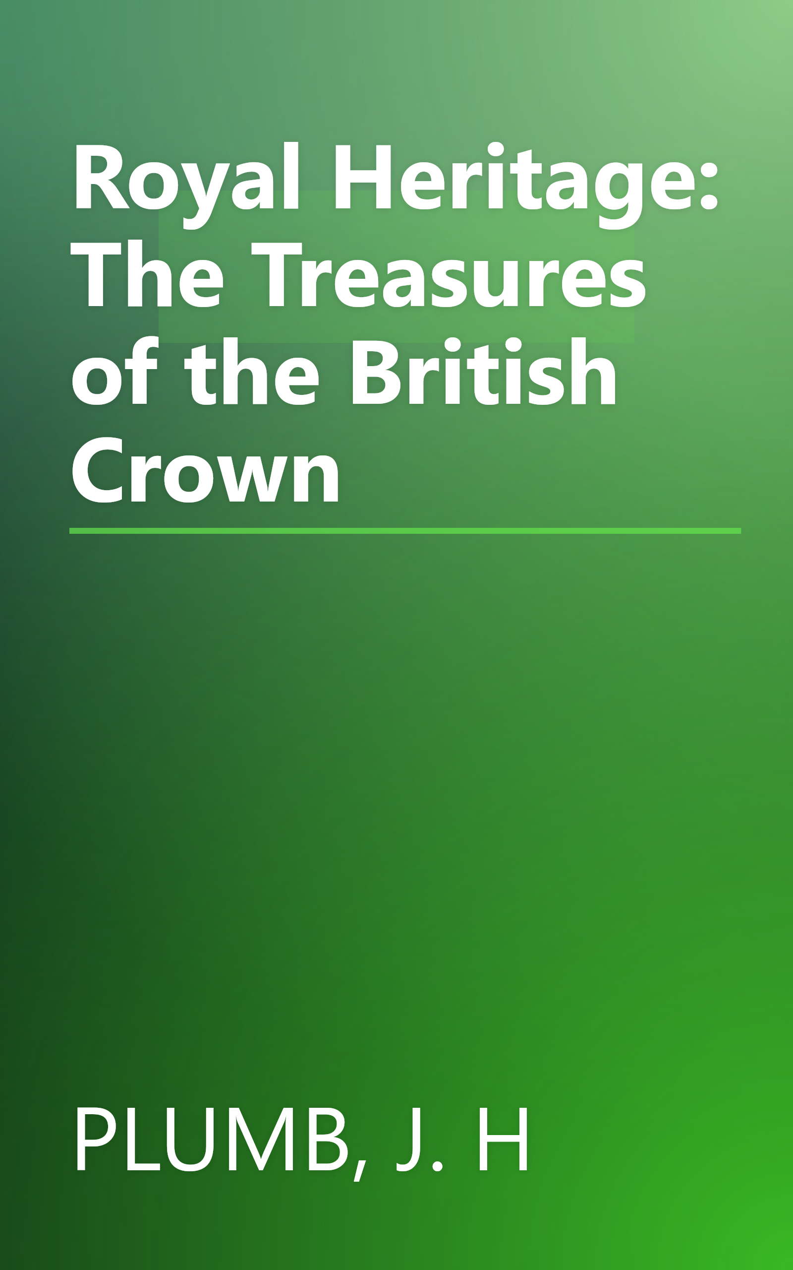 Royal Heritage: The Treasures of the British Crown book cover
