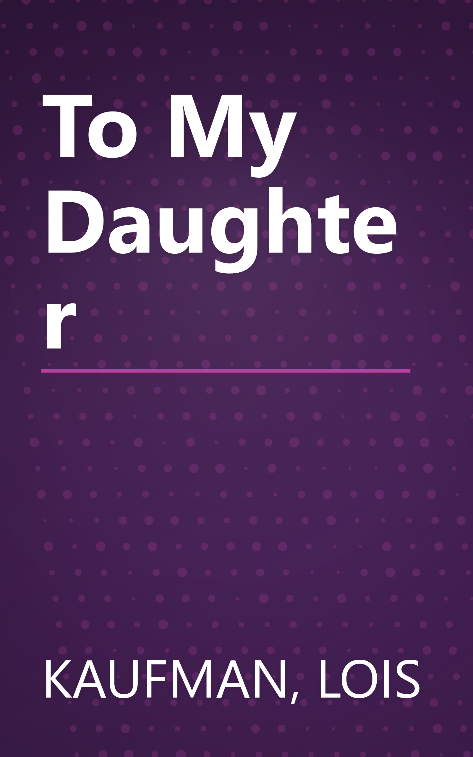 To My Daughter book cover