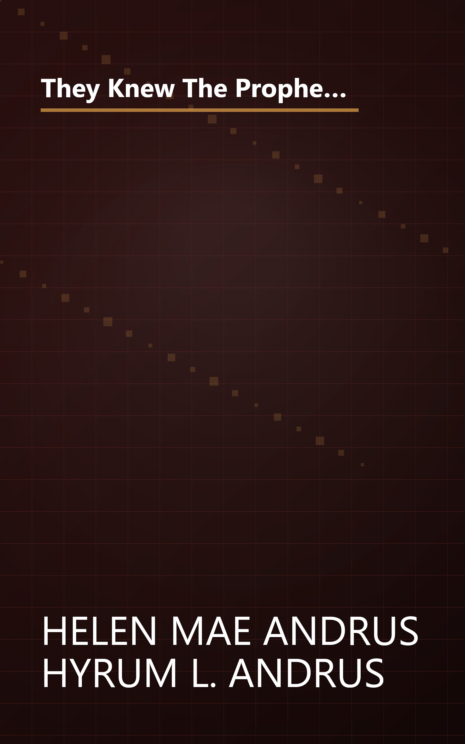 They Knew The Prophet  Personal Accounts From Over 100 People Who Knew Joseph Smith (10 Minute   Deep Dive Summary) book cover