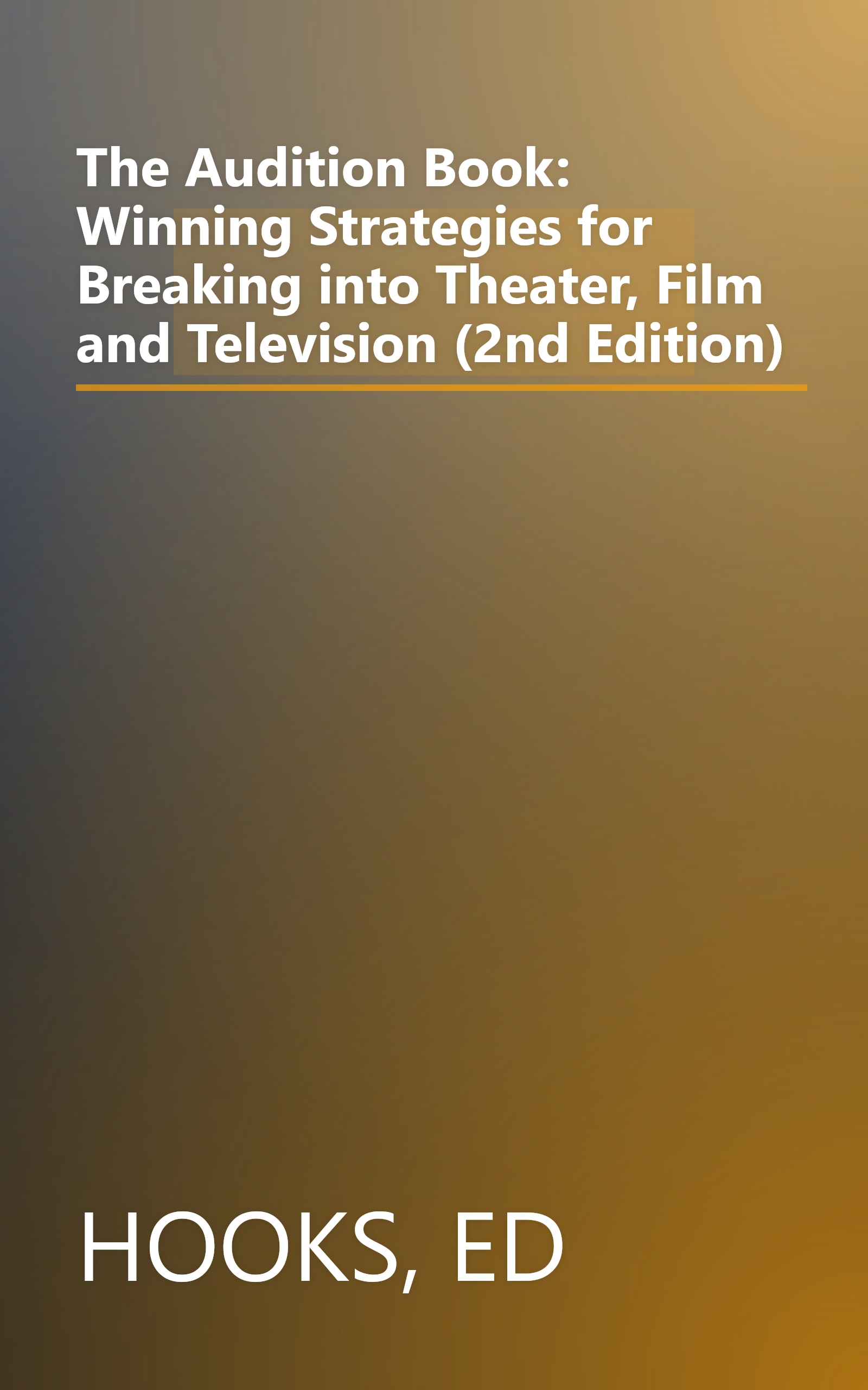 The Audition Book: Winning Strategies for Breaking into Theater, Film and Television (2nd Edition) book cover