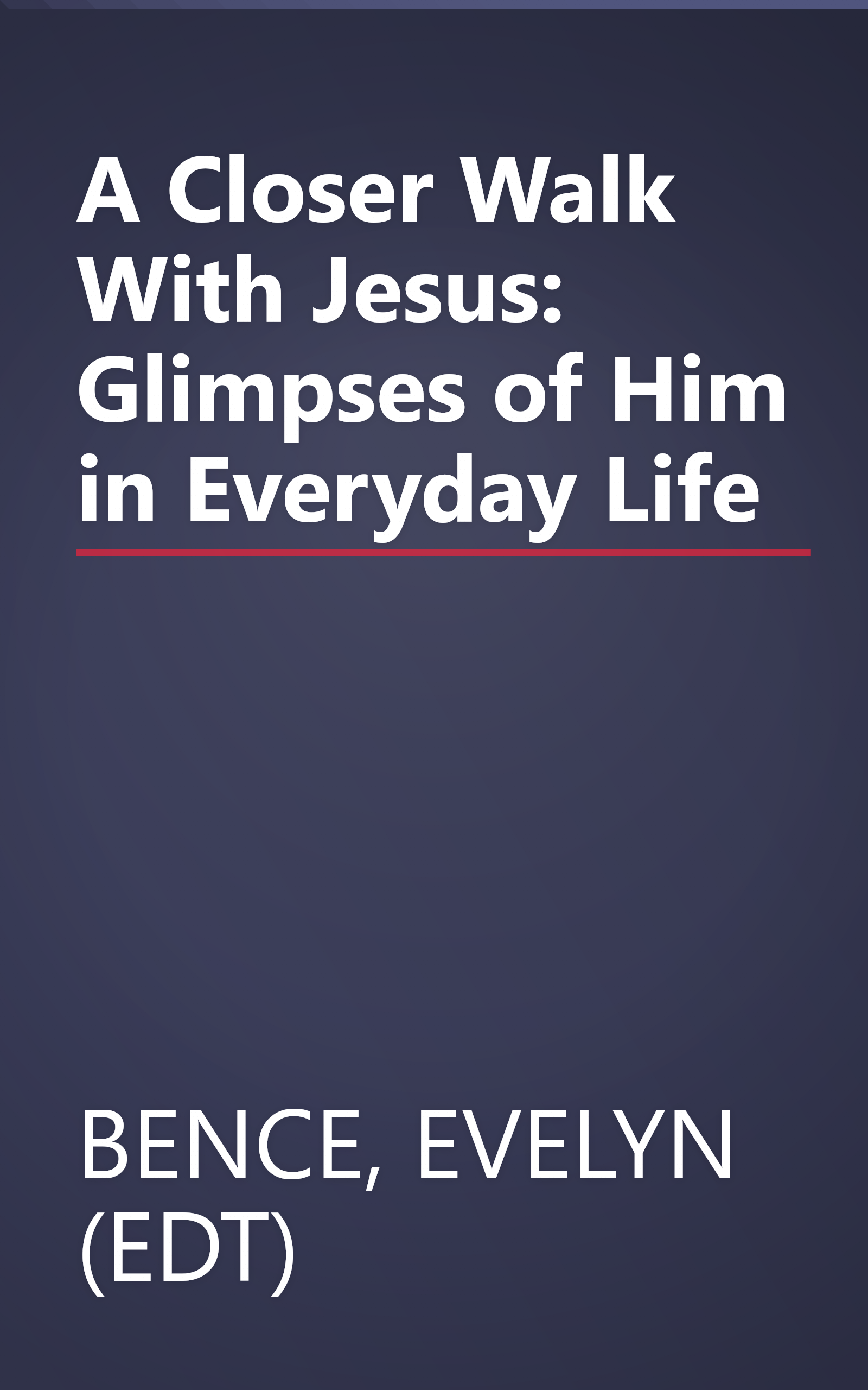 A Closer Walk With Jesus: Glimpses of Him in Everyday Life book cover
