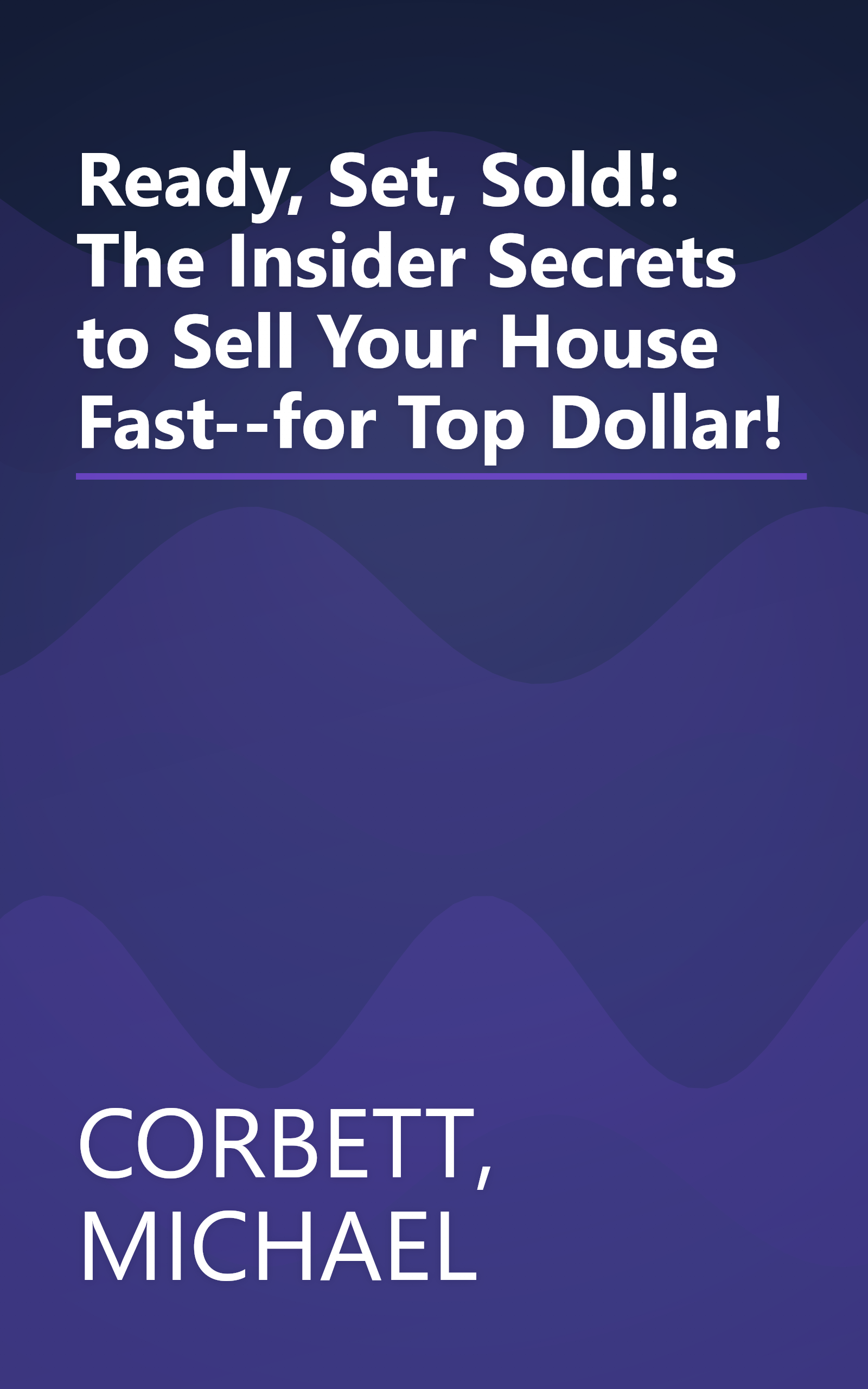 Ready, Set, Sold!: The Insider Secrets to Sell Your House Fast--for Top Dollar! book cover