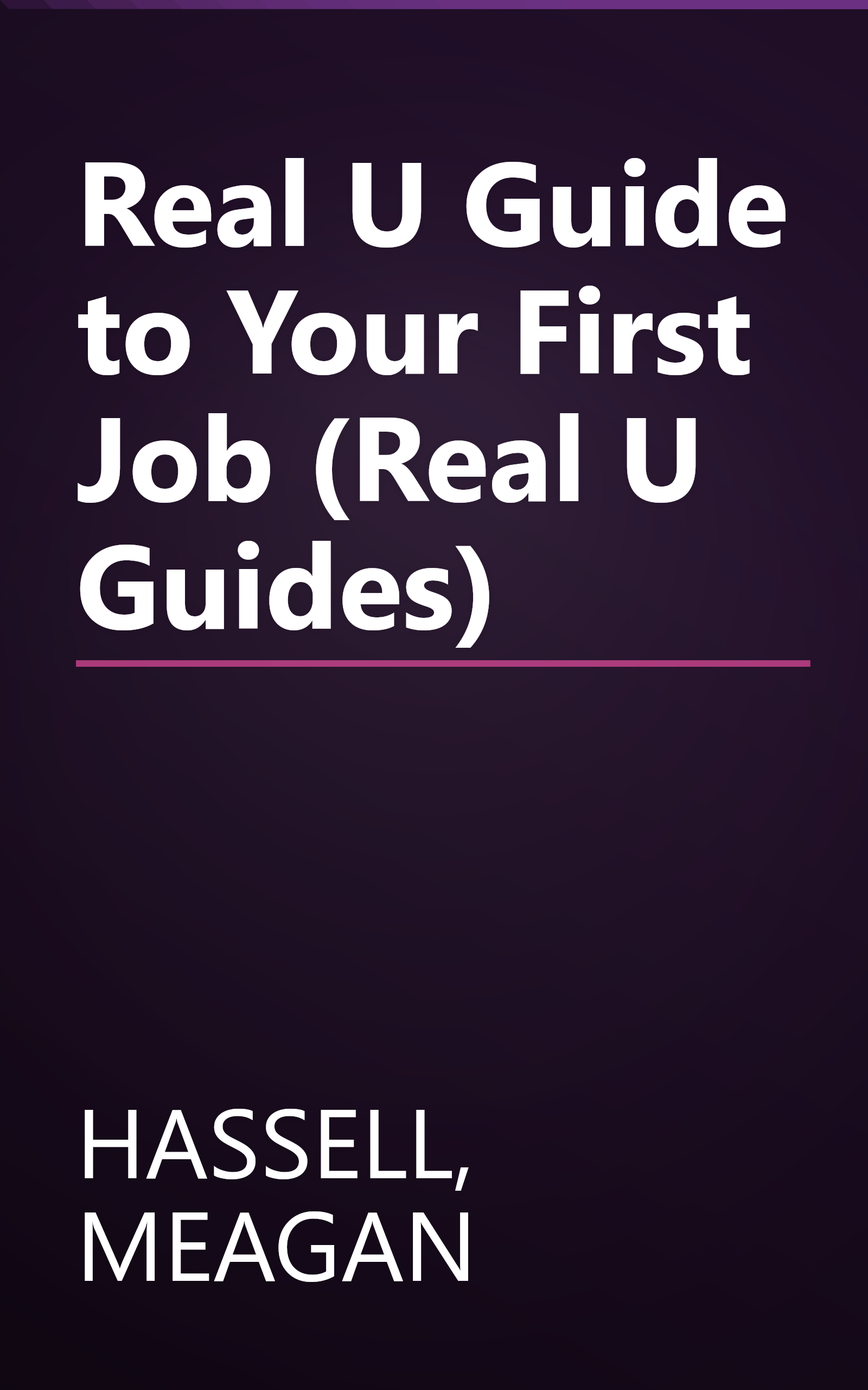 Real U Guide to Your First Job (Real U Guides) book cover