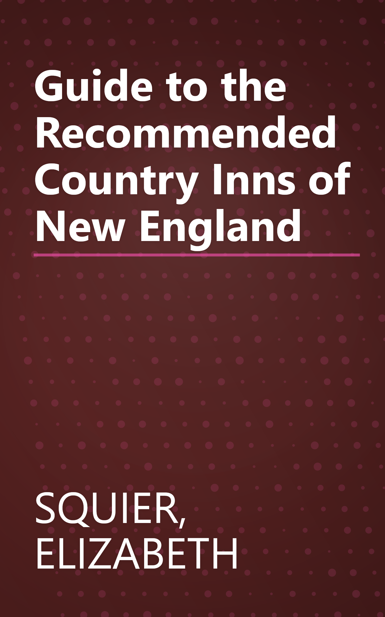 Guide to the Recommended Country Inns of New England book cover