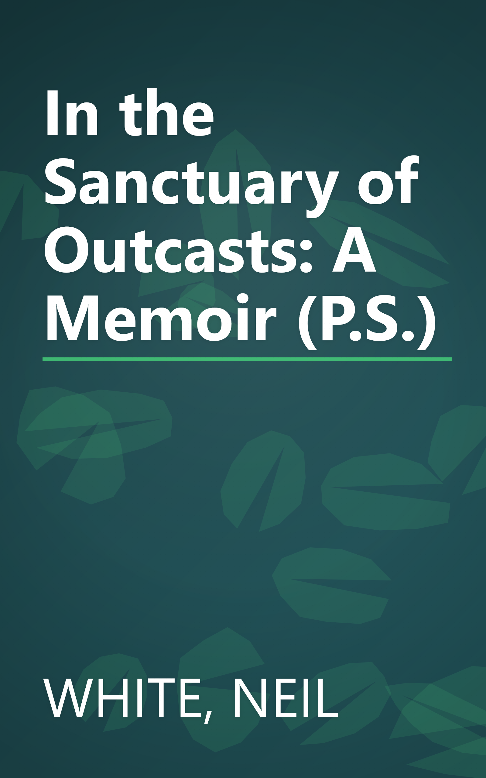 In the Sanctuary of Outcasts: A Memoir (P.S.) book cover