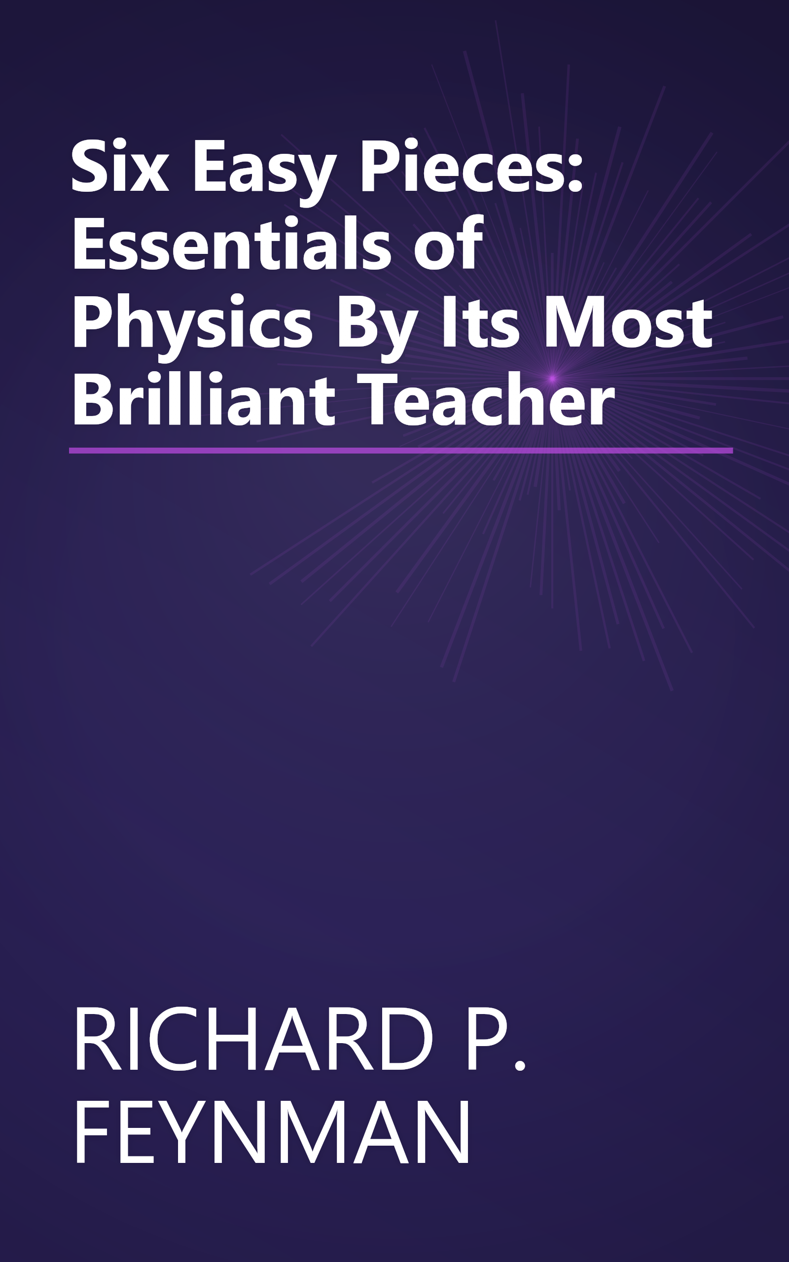 Six Easy Pieces: Essentials of Physics By Its Most Brilliant Teacher book cover