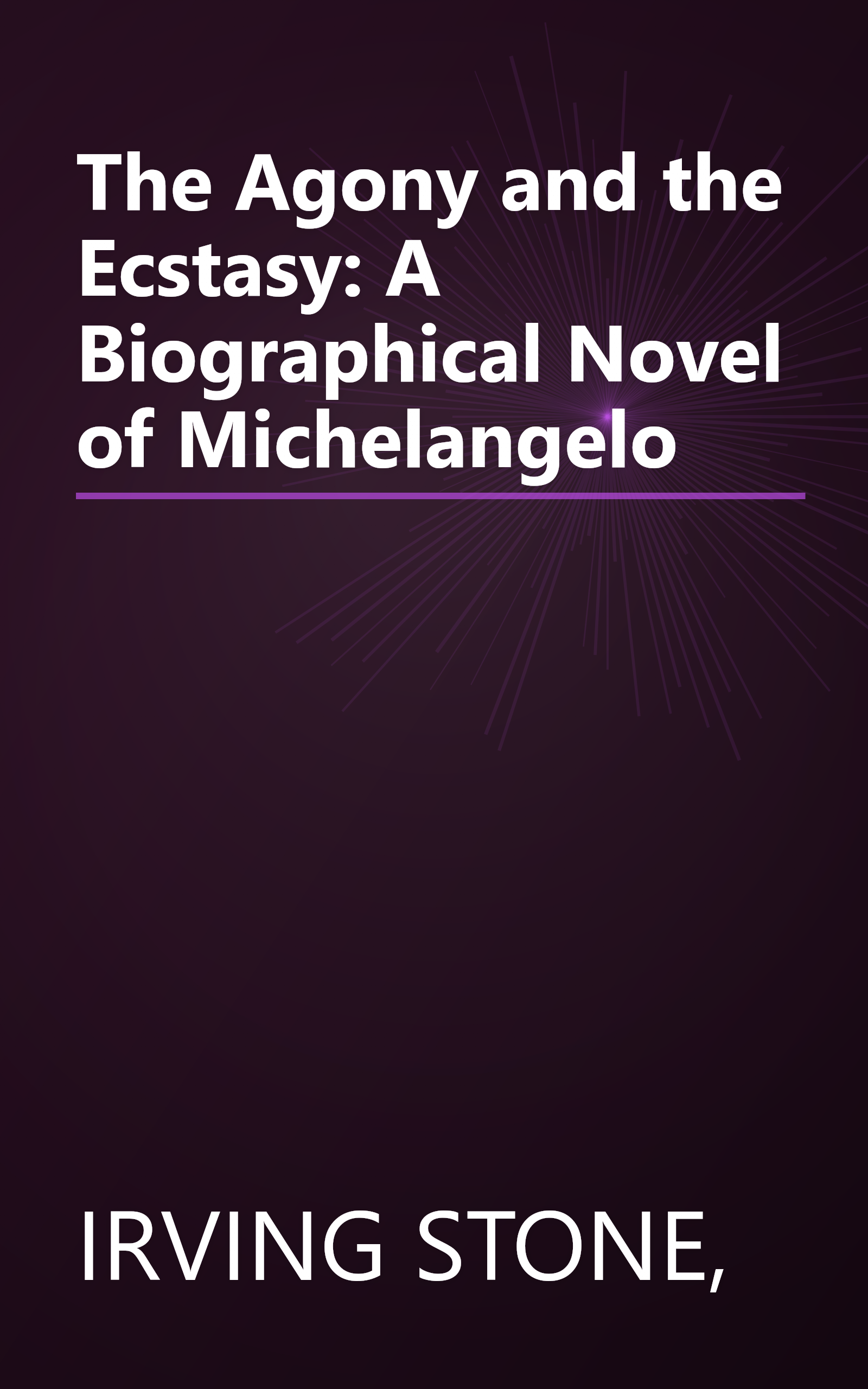The Agony and the Ecstasy: A Biographical Novel of Michelangelo book cover