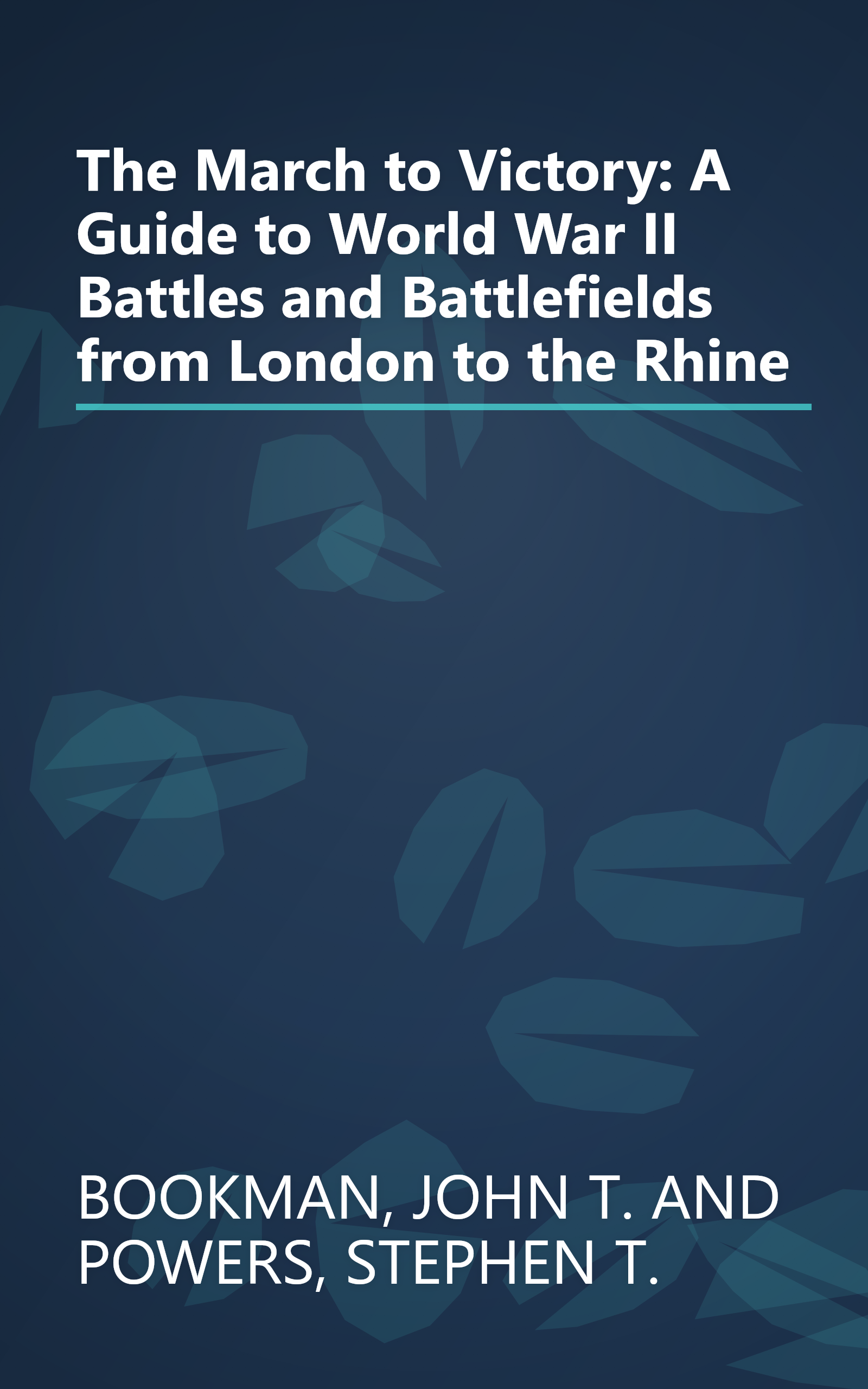 The March to Victory: A Guide to World War II Battles and Battlefields from London to the Rhine book cover