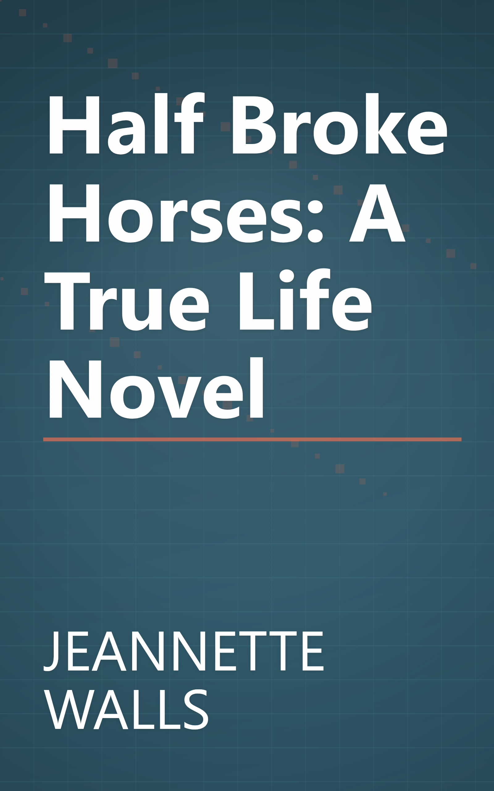 Half Broke Horses: A True Life Novel book cover