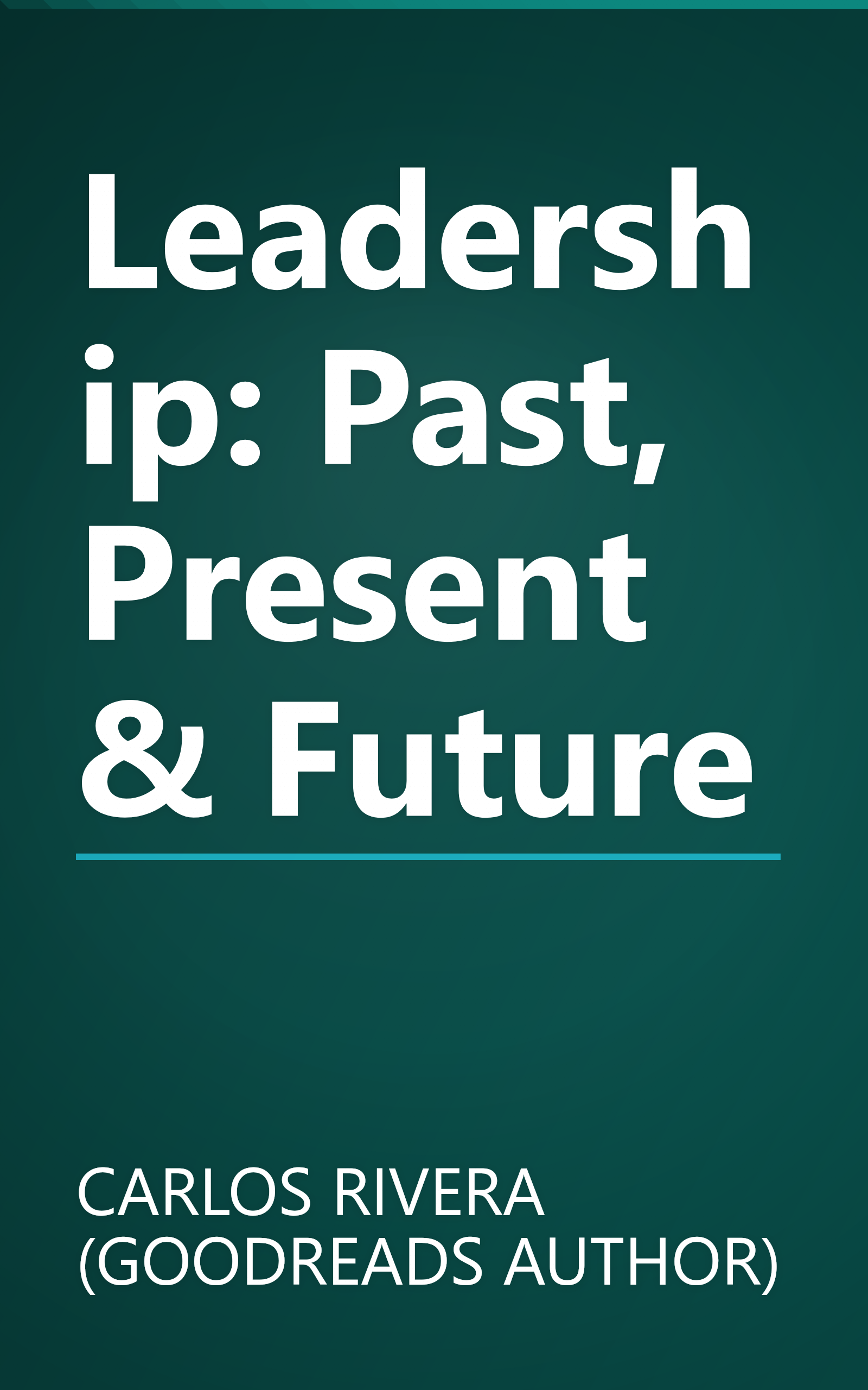 Leadership: Past, Present & Future book cover