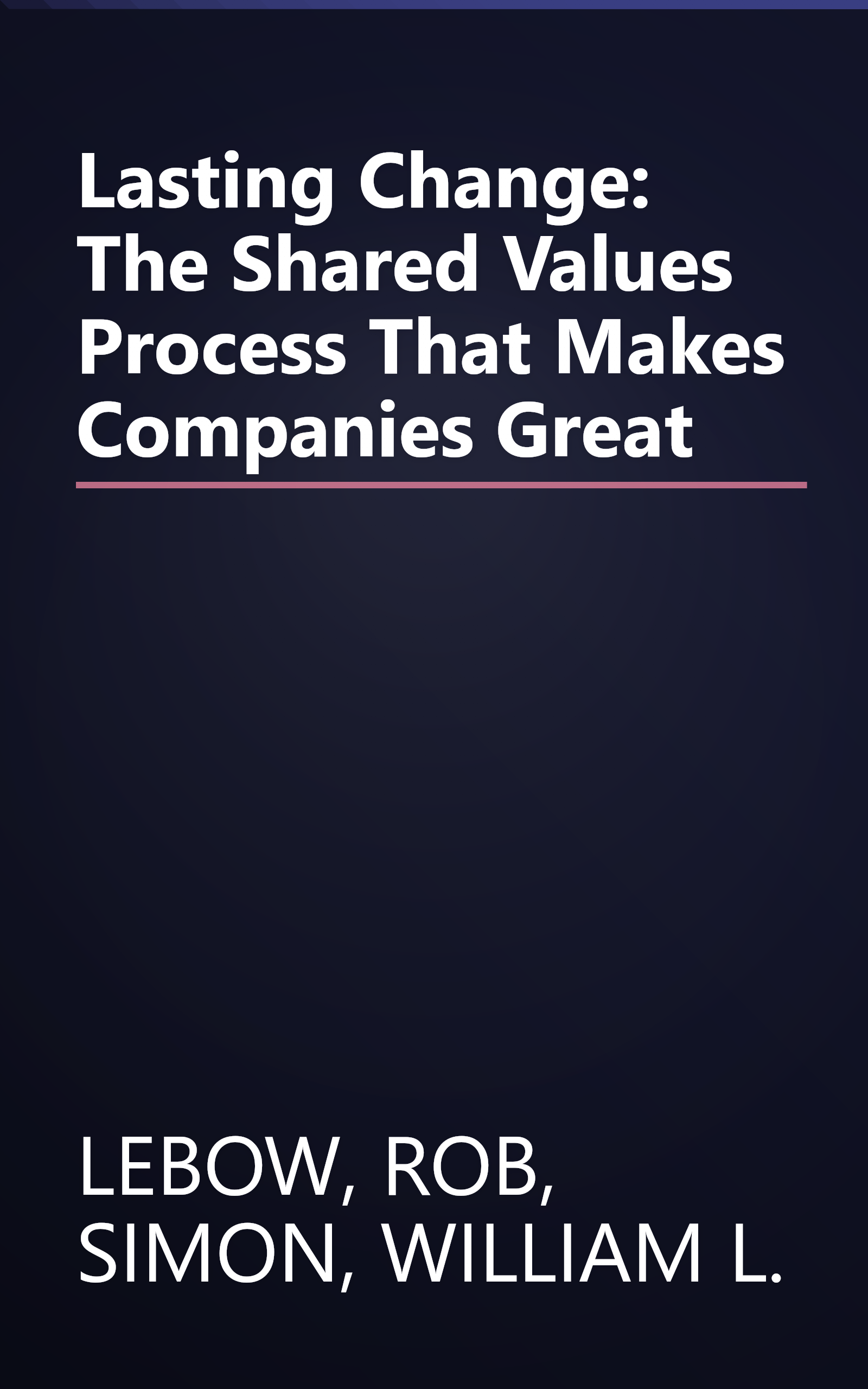 Lasting Change: The Shared Values Process That Makes Companies Great book cover