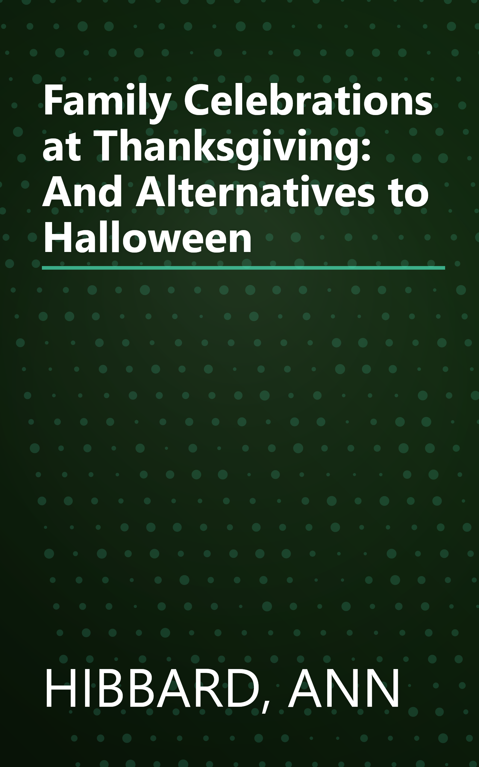 Family Celebrations at Thanksgiving: And Alternatives to Halloween book cover