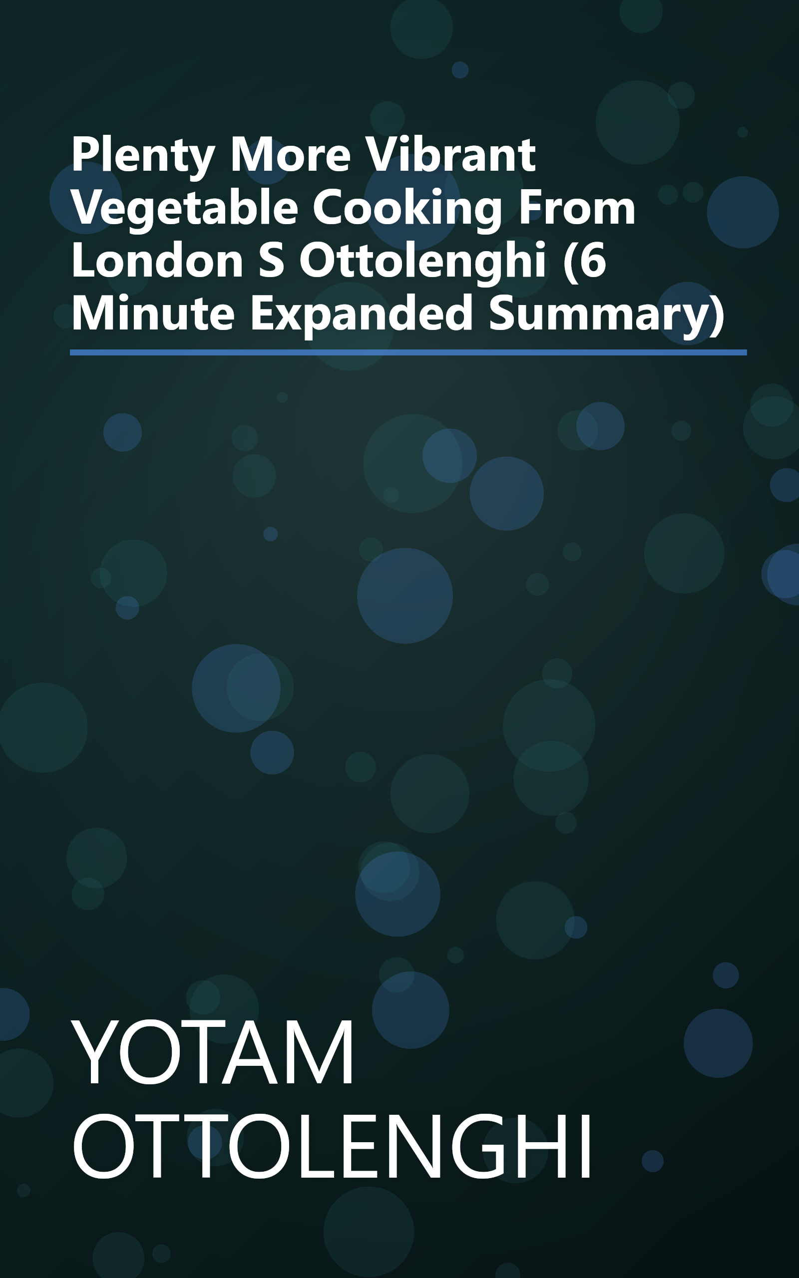 Plenty More  Vibrant Vegetable Cooking From London S Ottolenghi (6 Minute   Expanded Summary) book cover