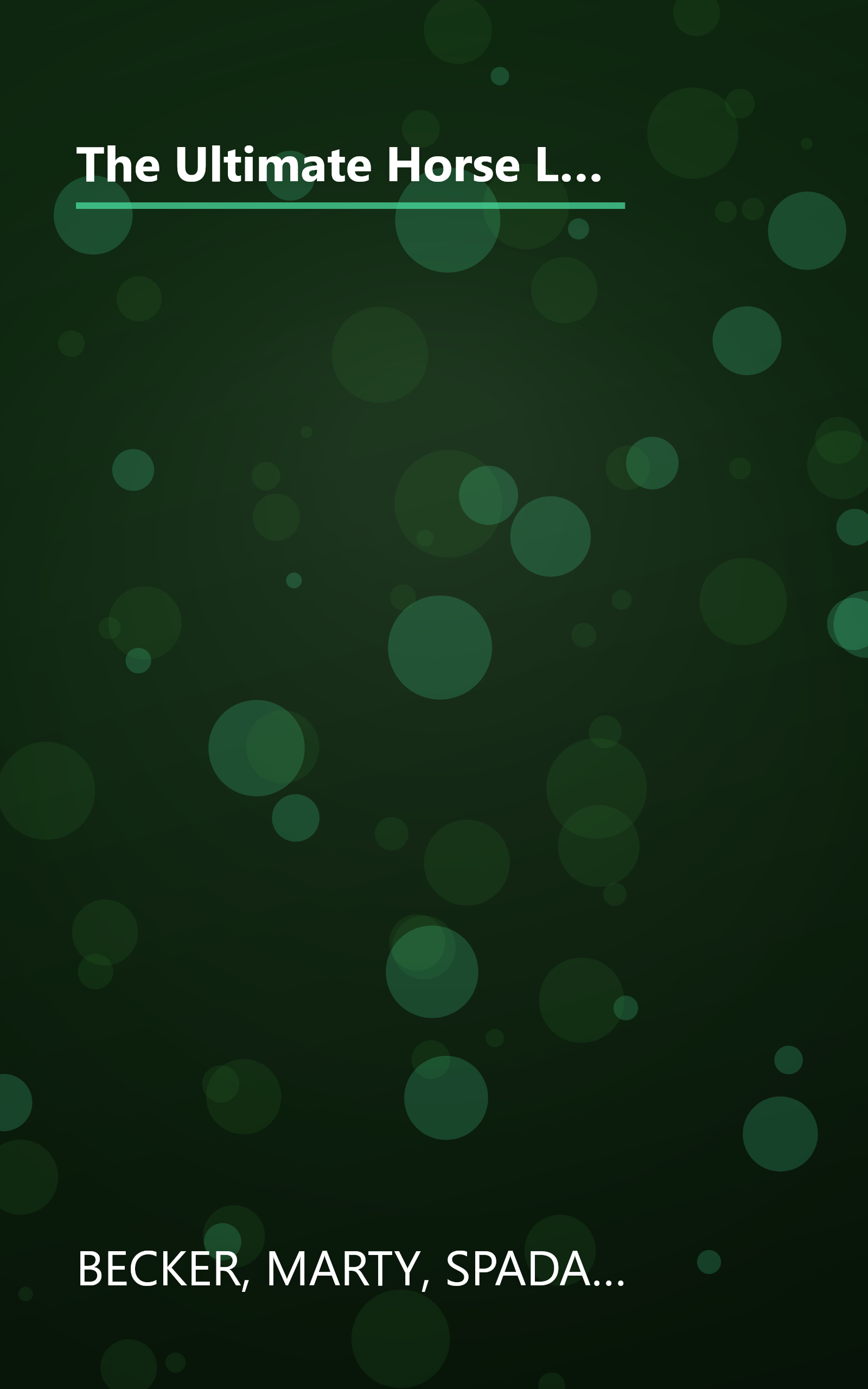 The Ultimate Horse Lover: The Best Experts' Guide for a Happy, Healthy Horse with Stories and Photos of Awe-Inspiring Equines book cover