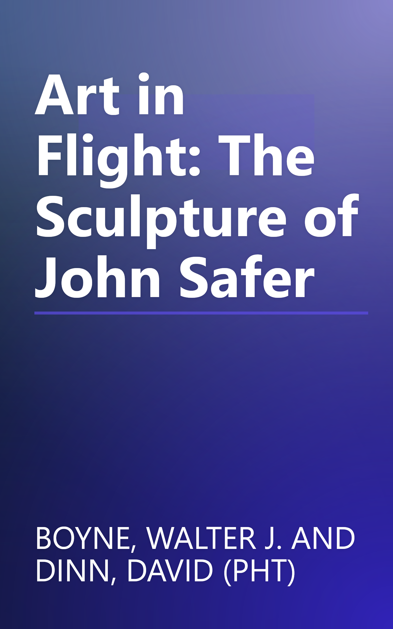 Art in Flight: The Sculpture of John Safer book cover