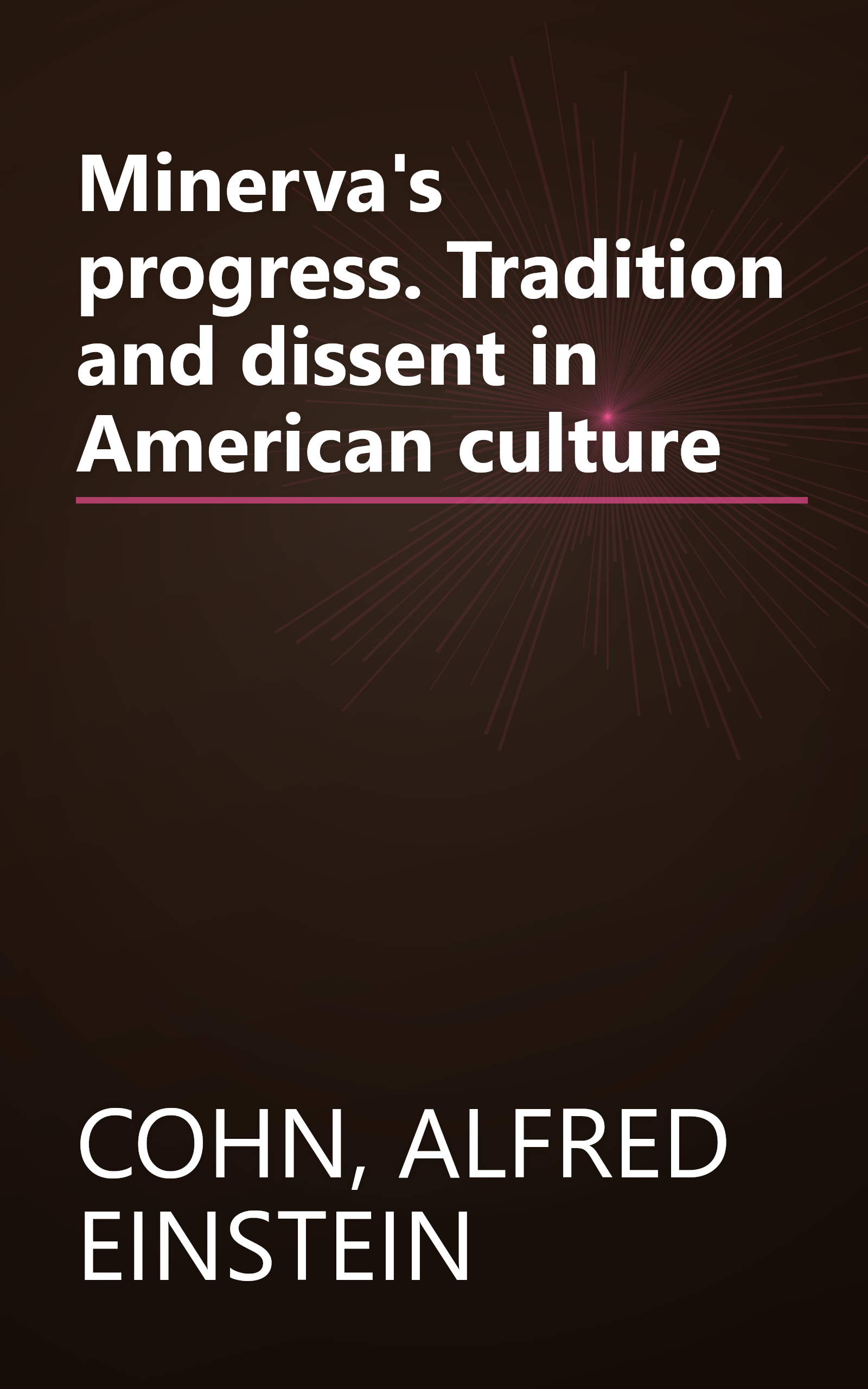 Minerva's progress. Tradition and dissent in American culture book cover