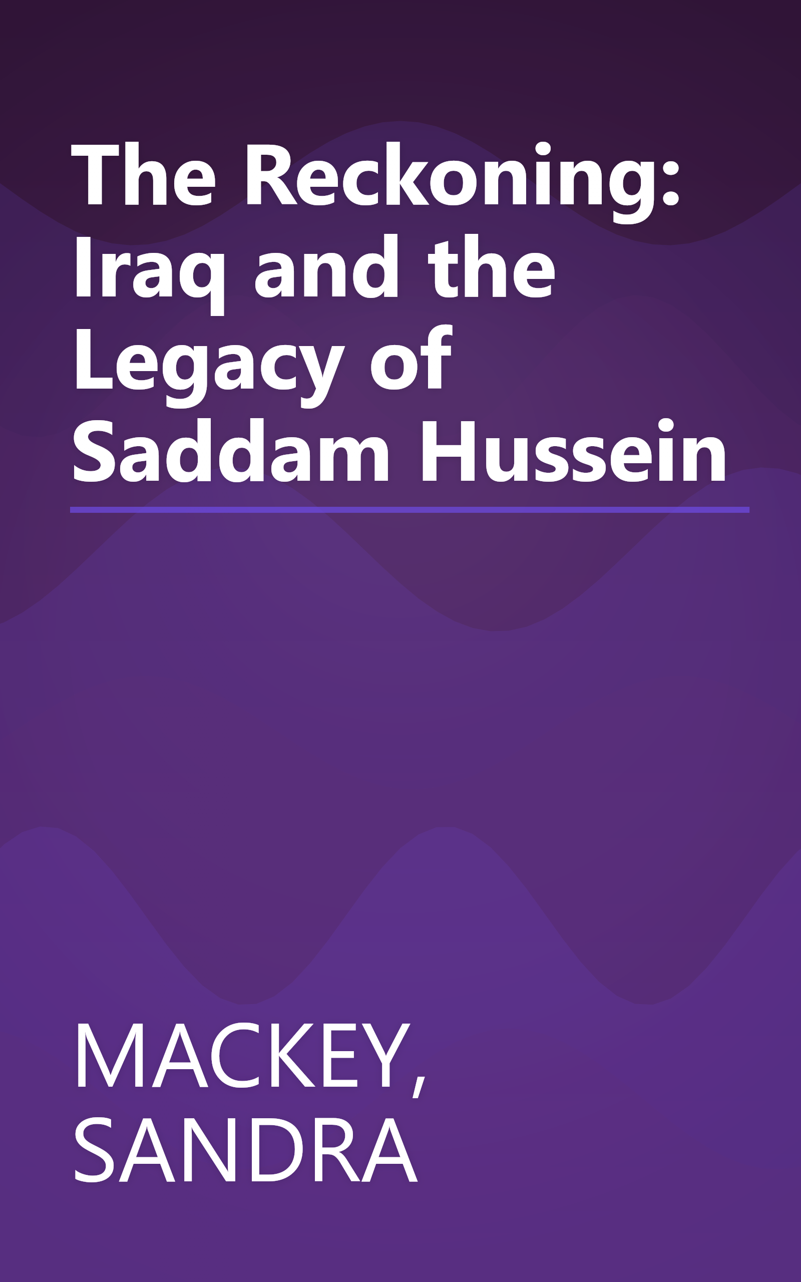 The Reckoning: Iraq and the Legacy of Saddam Hussein book cover