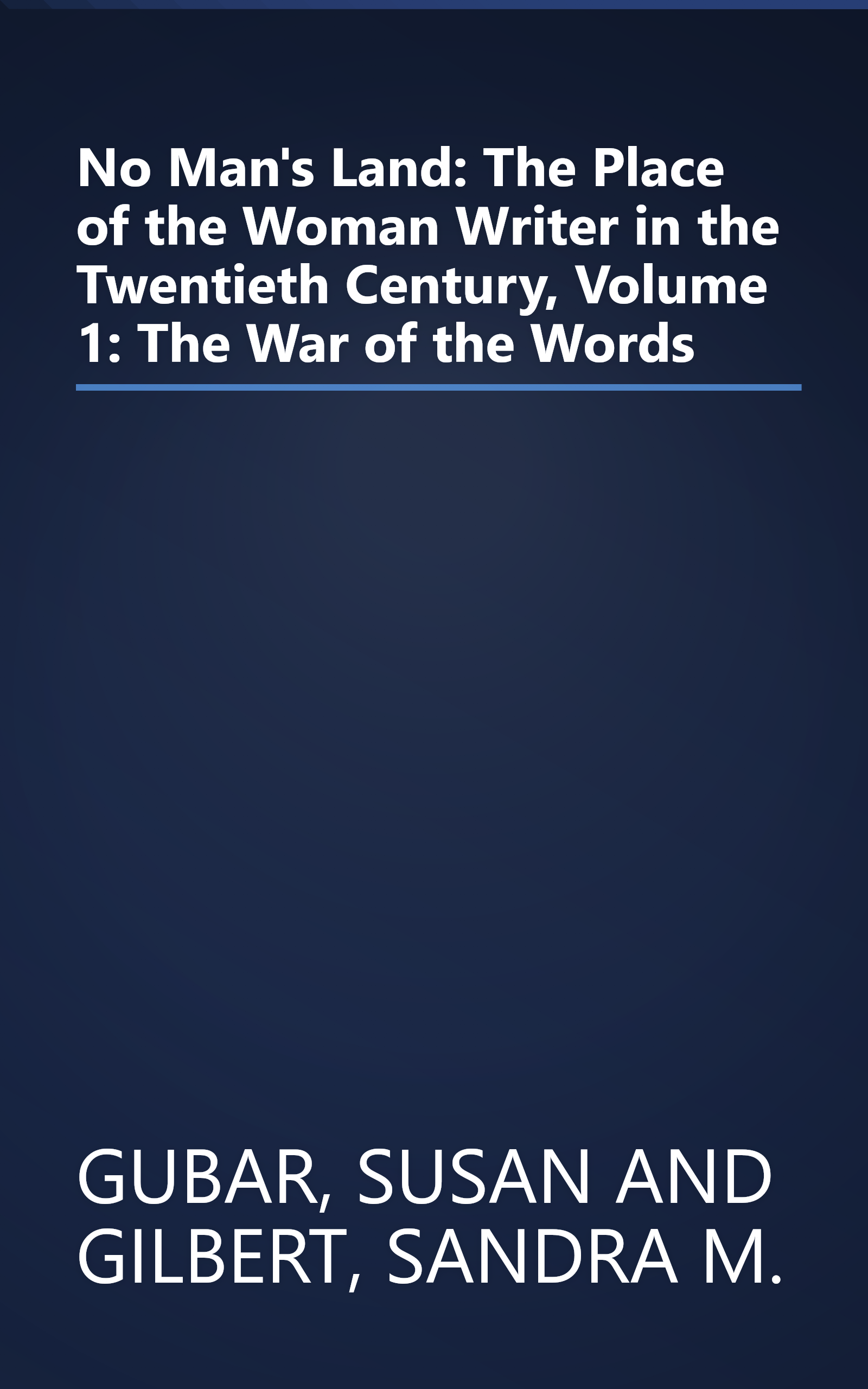 No Man's Land: The Place of the Woman Writer in the Twentieth Century, Volume 1: The War of the Words book cover