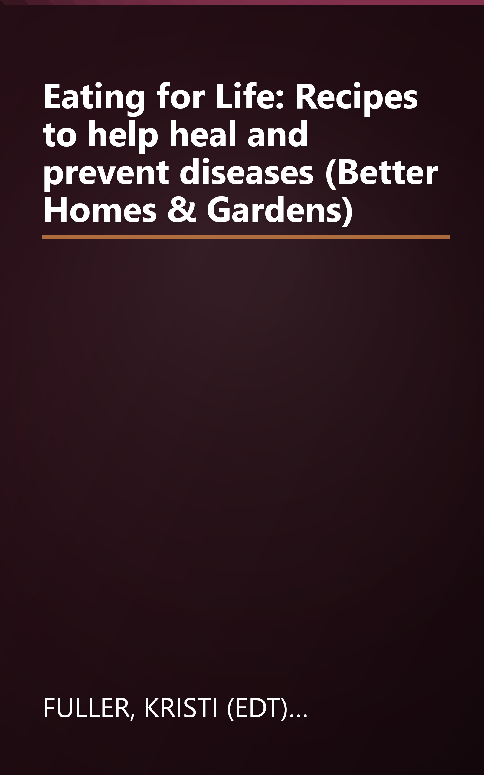 Eating for Life: Recipes to help heal and prevent diseases (Better Homes & Gardens) book cover