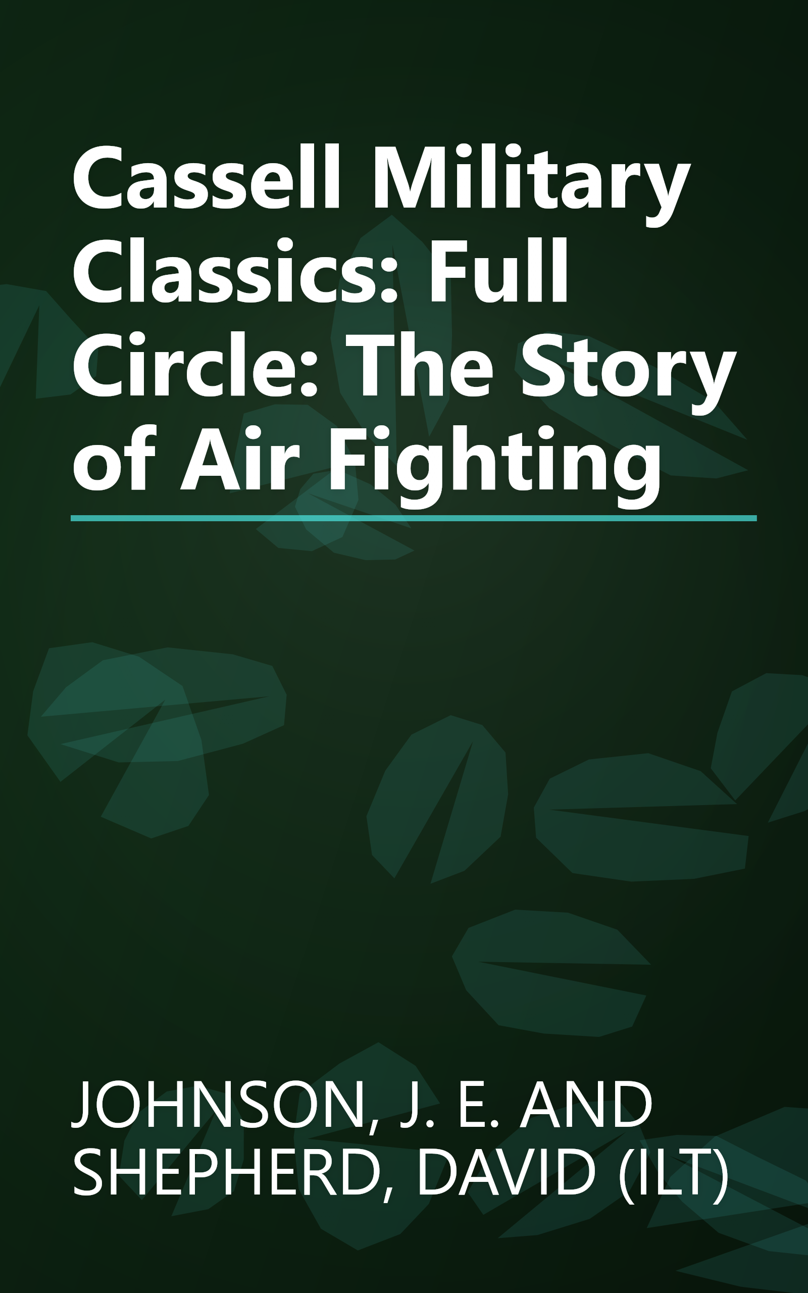 Cassell Military Classics: Full Circle: The Story of Air Fighting book cover