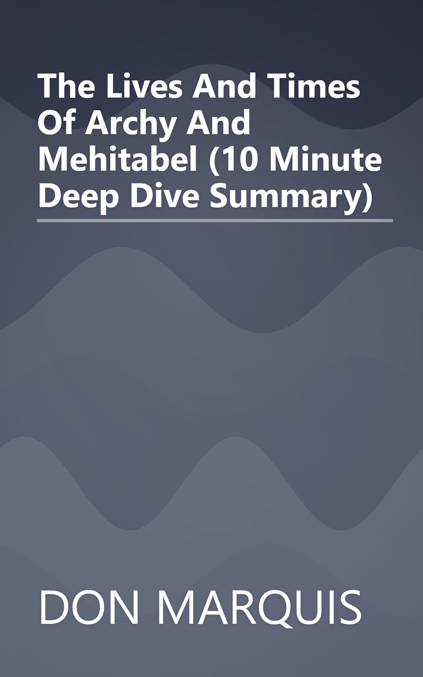 The Lives And Times Of Archy And Mehitabel (10 Minute   Deep Dive Summary) book cover