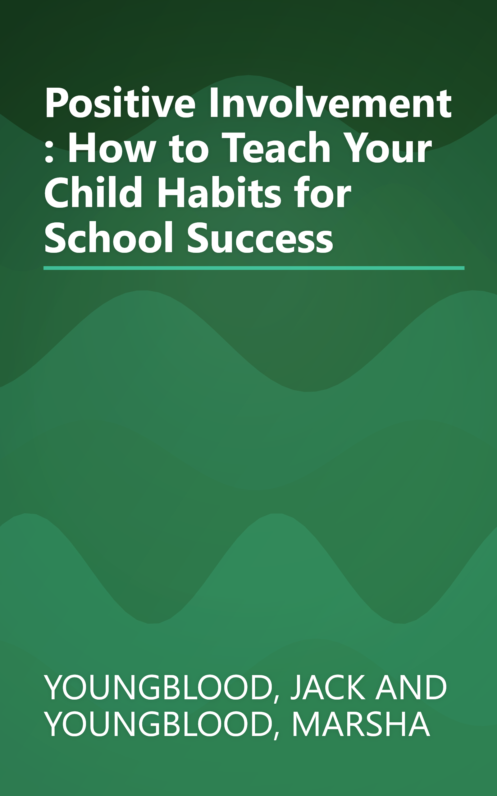 Positive Involvement : How to Teach Your Child Habits for School Success book cover